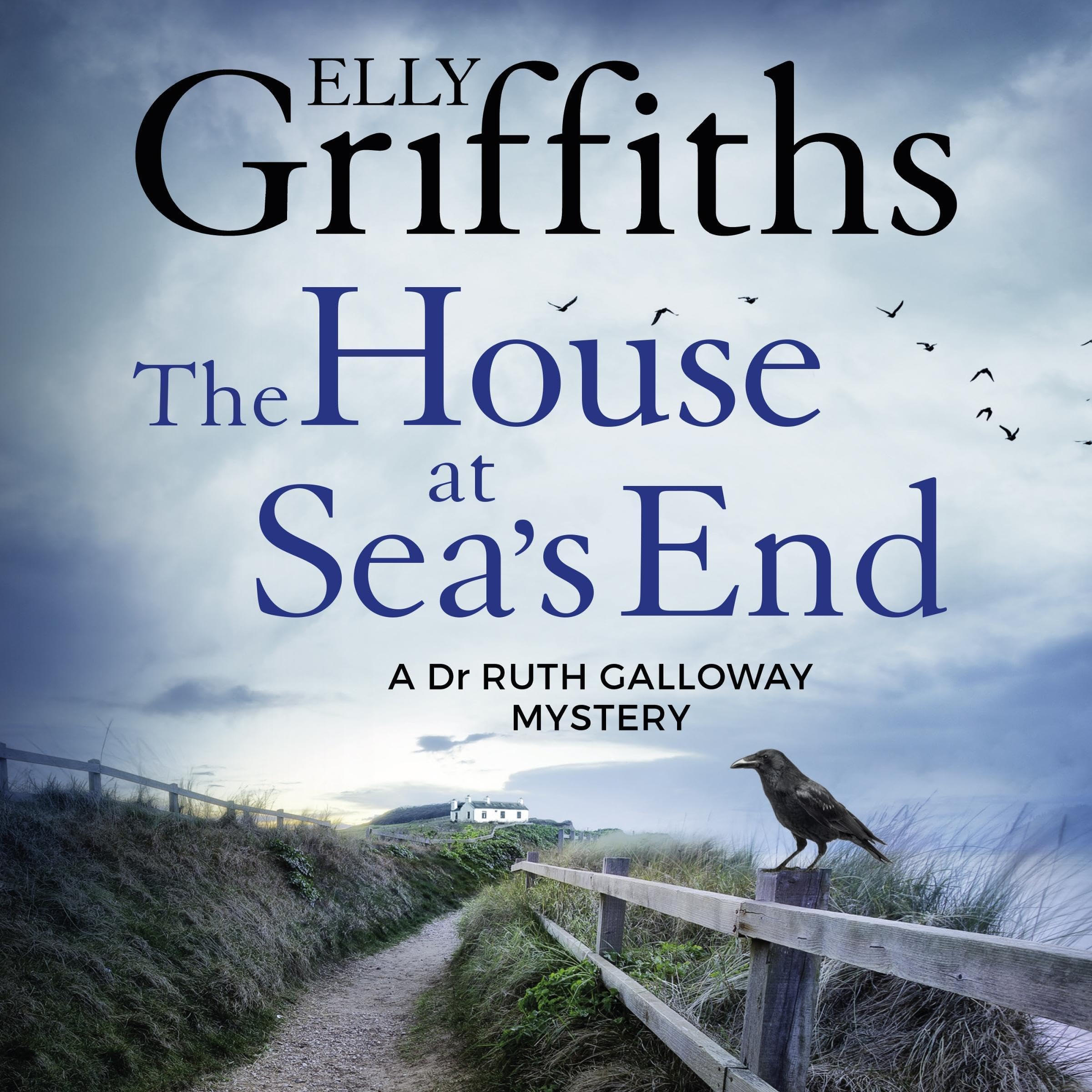 The House at Sea's End: The Dr Ruth Galloway Mysteries, Book 3 by Elly ...