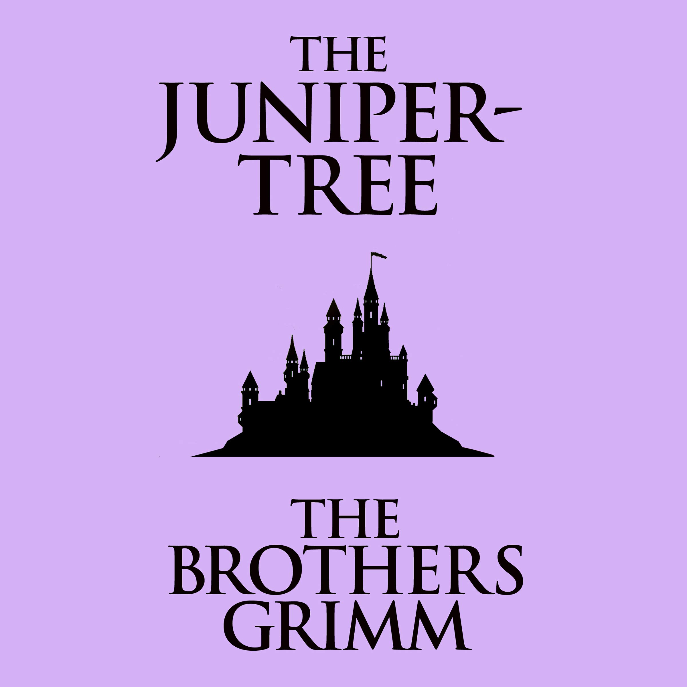 The Juniper-Tree by The Brothers Grimm | Goodreads