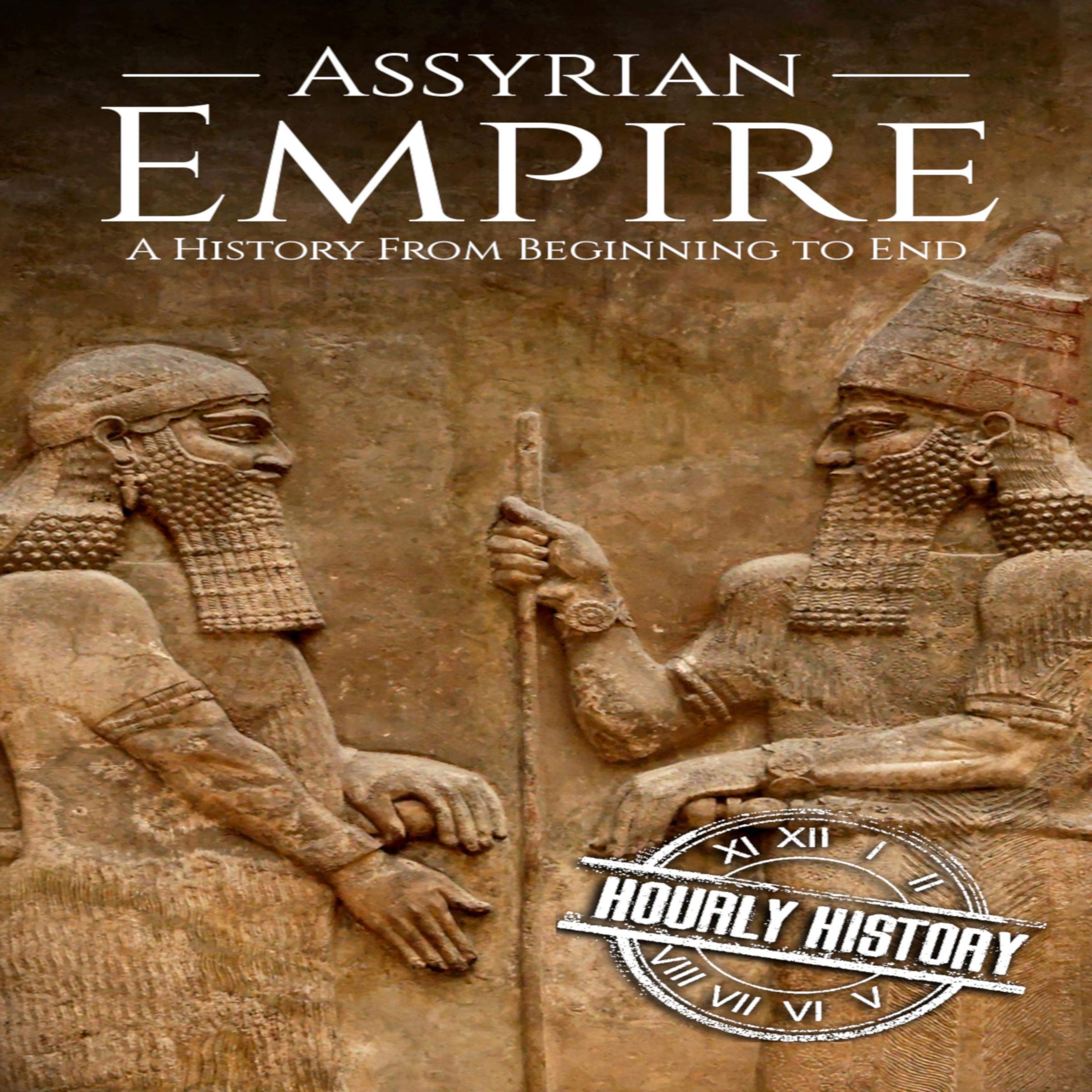 Assyrian Empire: A History from Beginning to End: Mesopotamia History ...