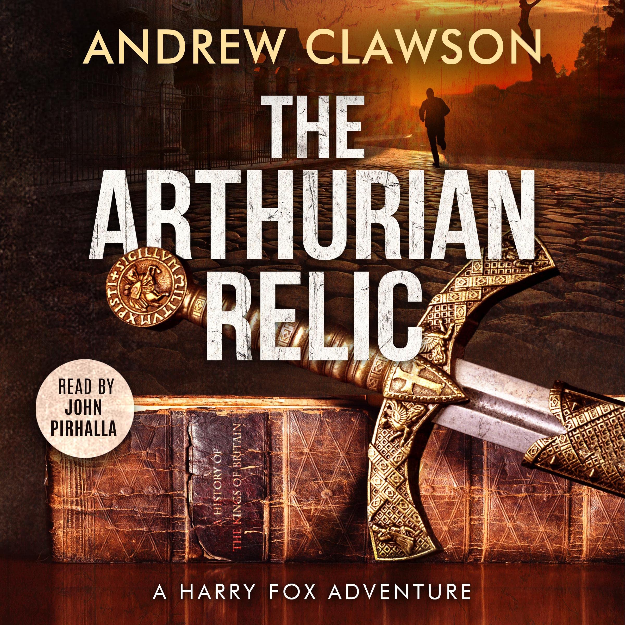The Arthurian Relic: Harry Fox, Book 1 by Andrew Clawson | Goodreads