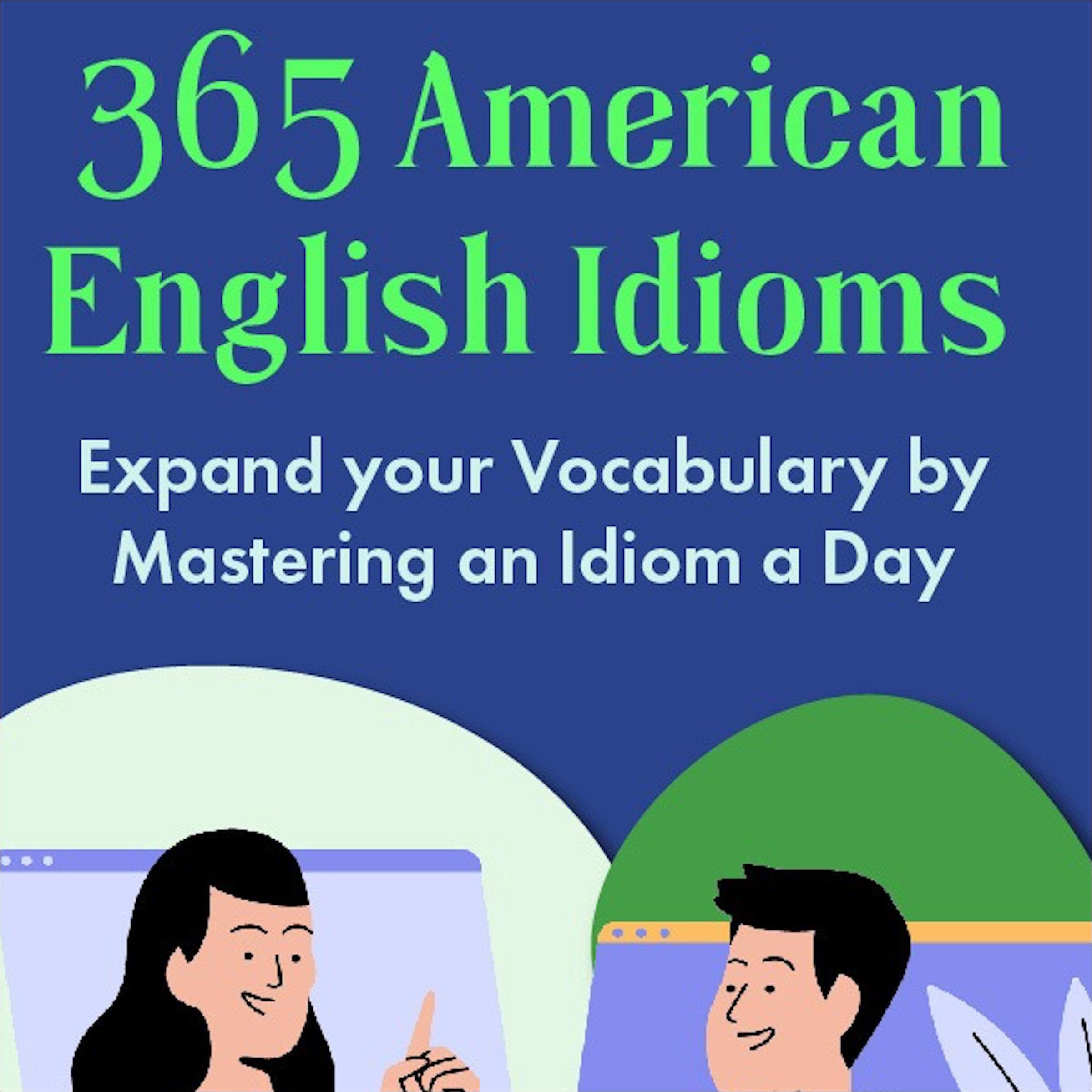365 American English Idioms: Expand Your Vocabulary by Mastering an ...