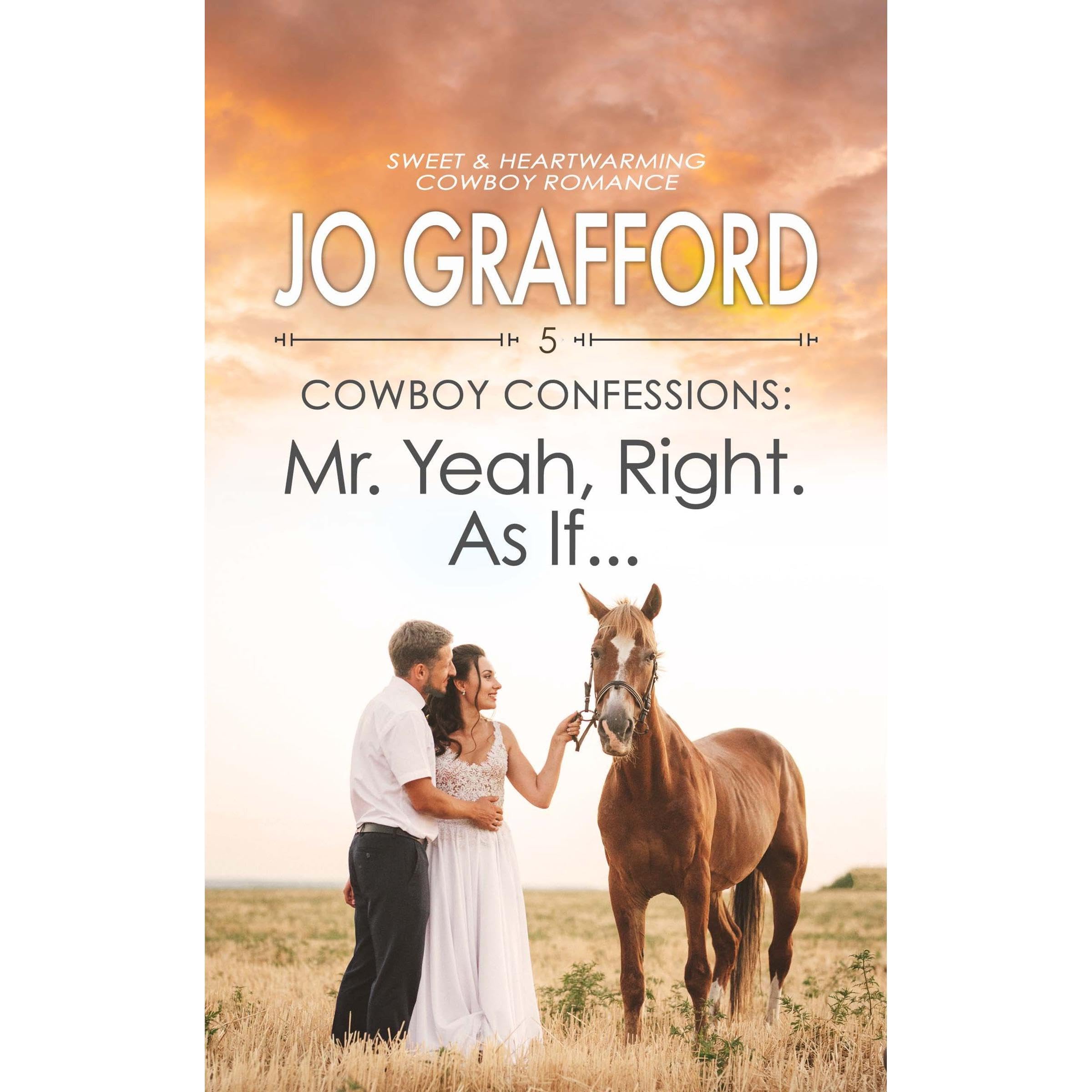 Mr. Yeah, Right. As If...: Sweet, Small-Town Cowboy Romance by Jo ...