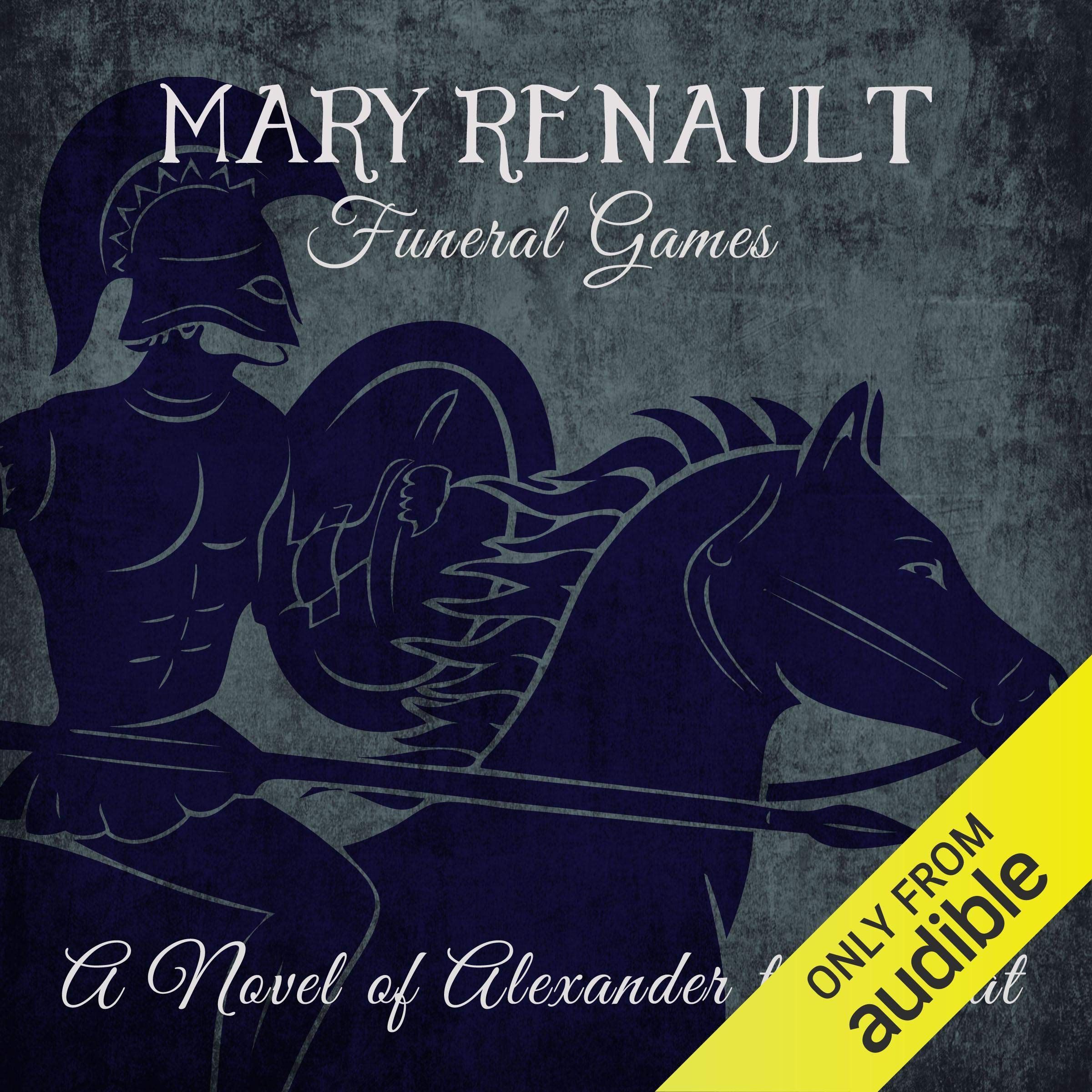 Funeral Games: A Novel of Alexander the Great by Mary Renault | Goodreads