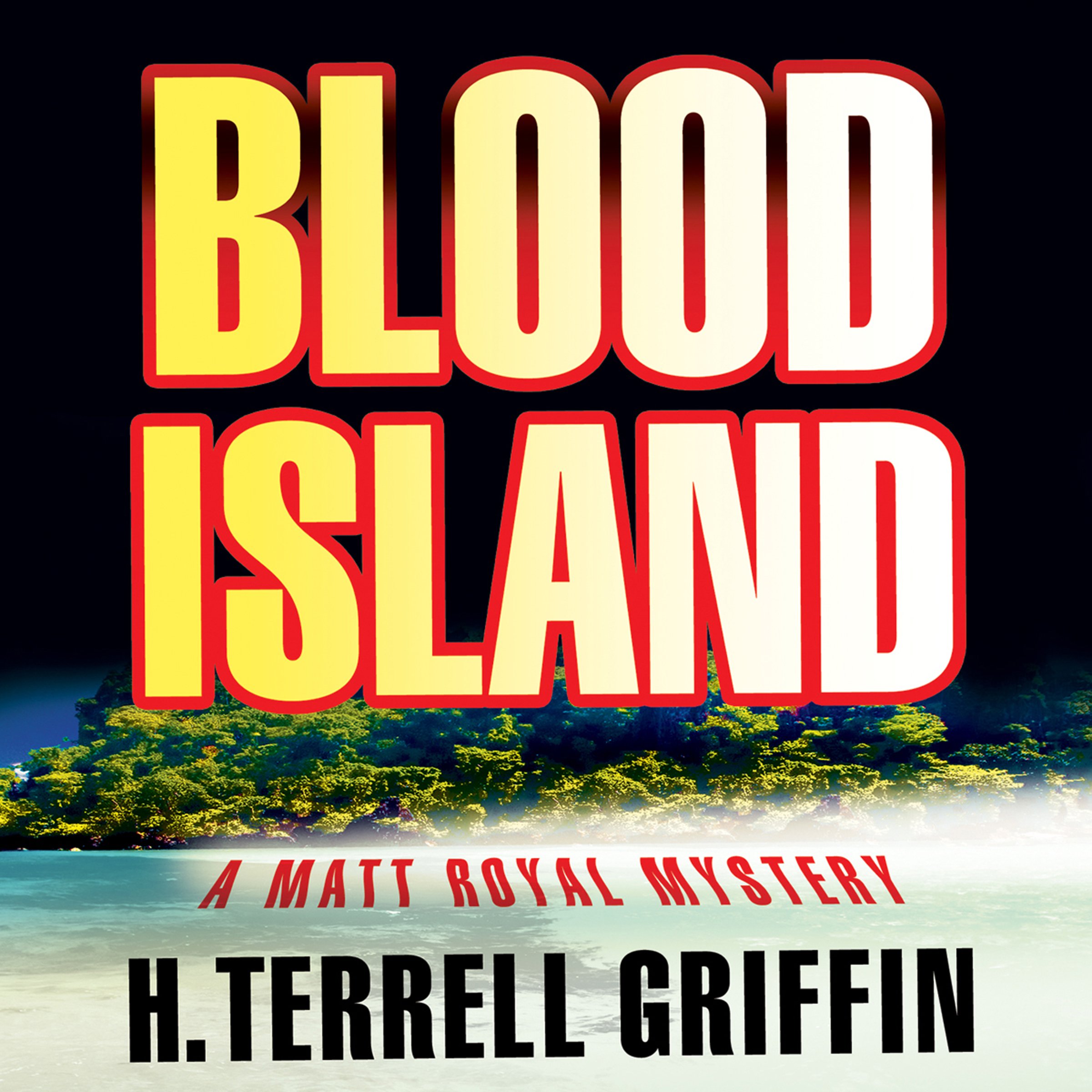 Blood Island (Matt Royal Mysteries) by H. Terrell Griffin | Goodreads