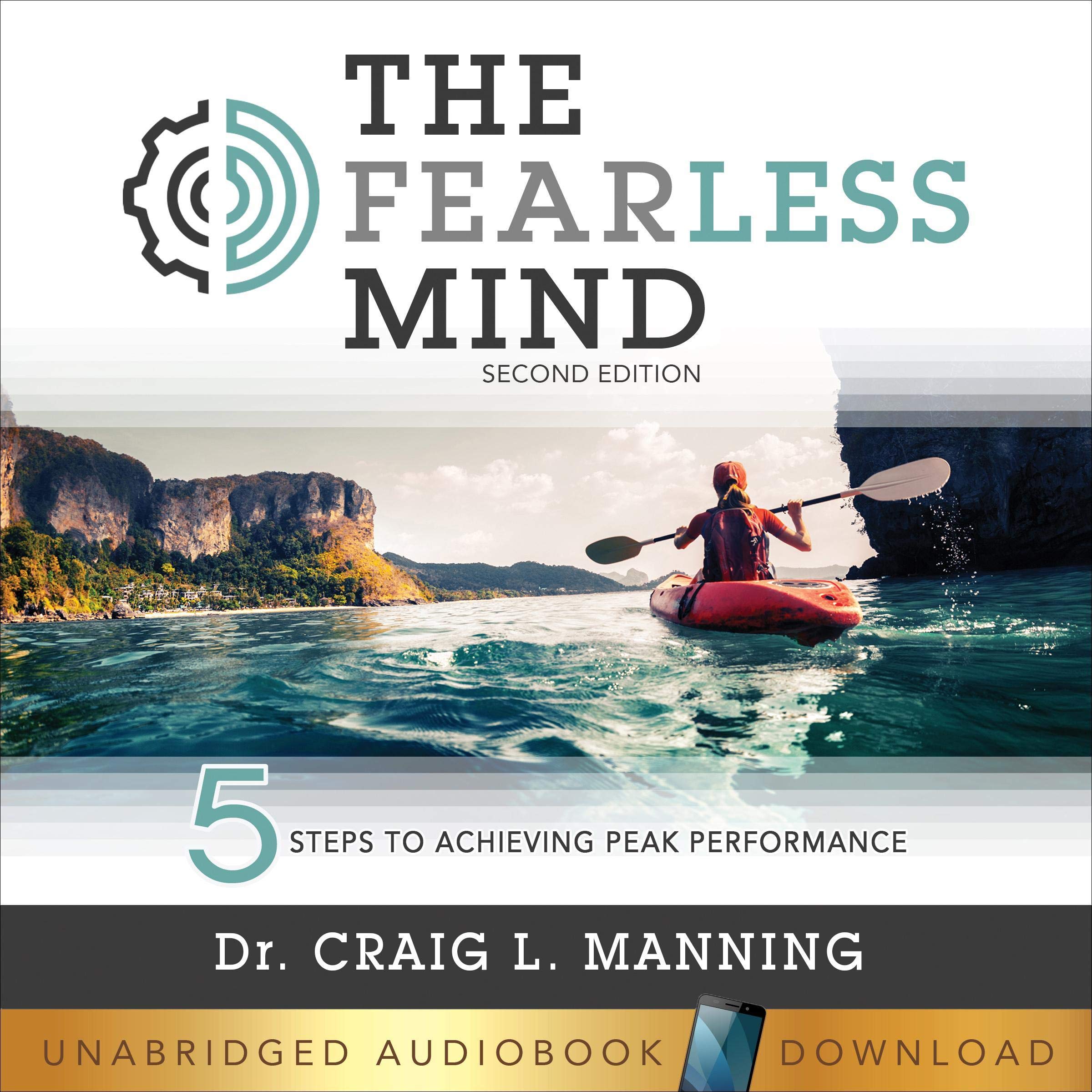 The Fearless Mind: 5 Steps to Achieving Peak Performance by Craig ...