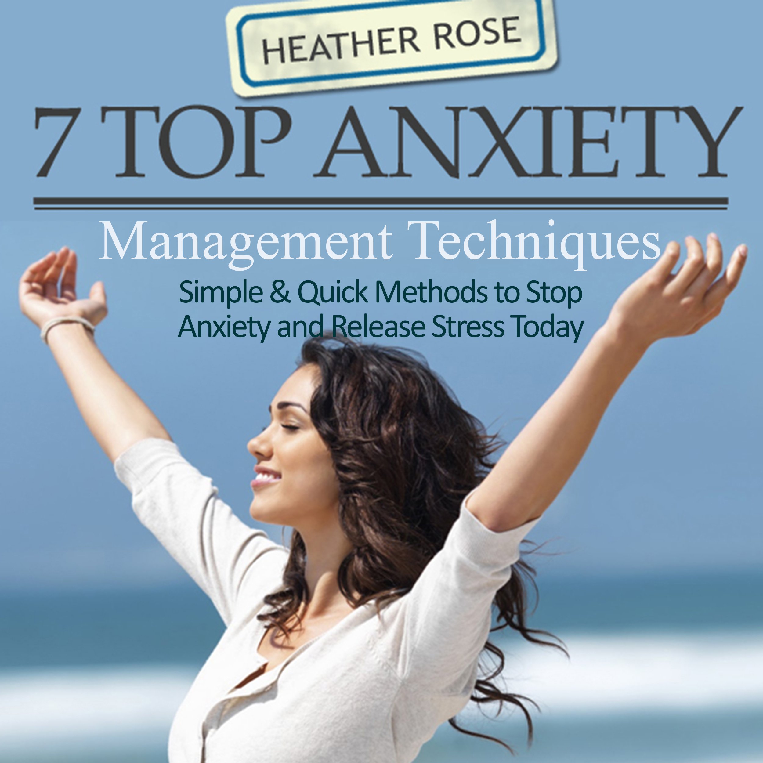 7 Top Anxiety Management Techniques: How You Can Stop Anxiety and ...