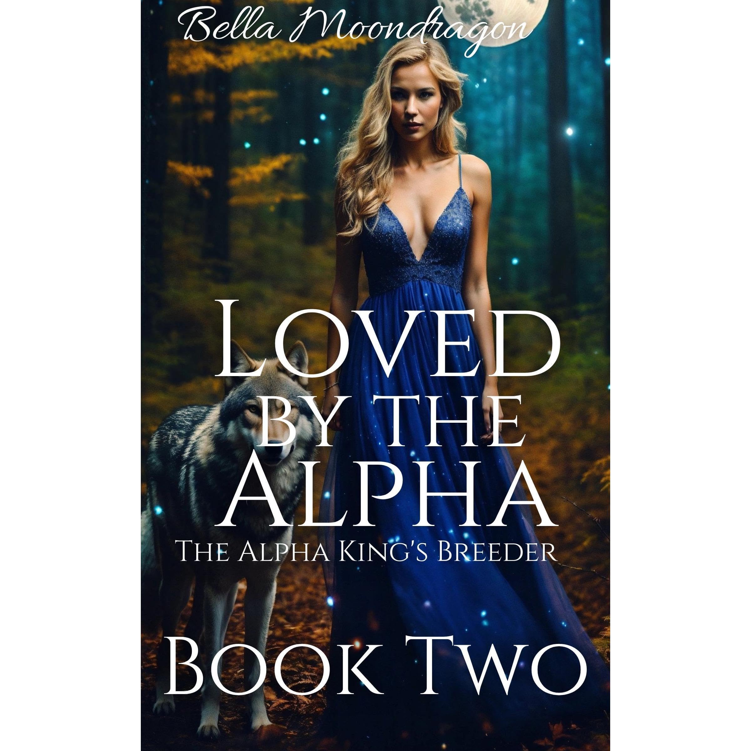 Loved by the Alpha: The Alpha King's Breeder Book Two by Bella ...