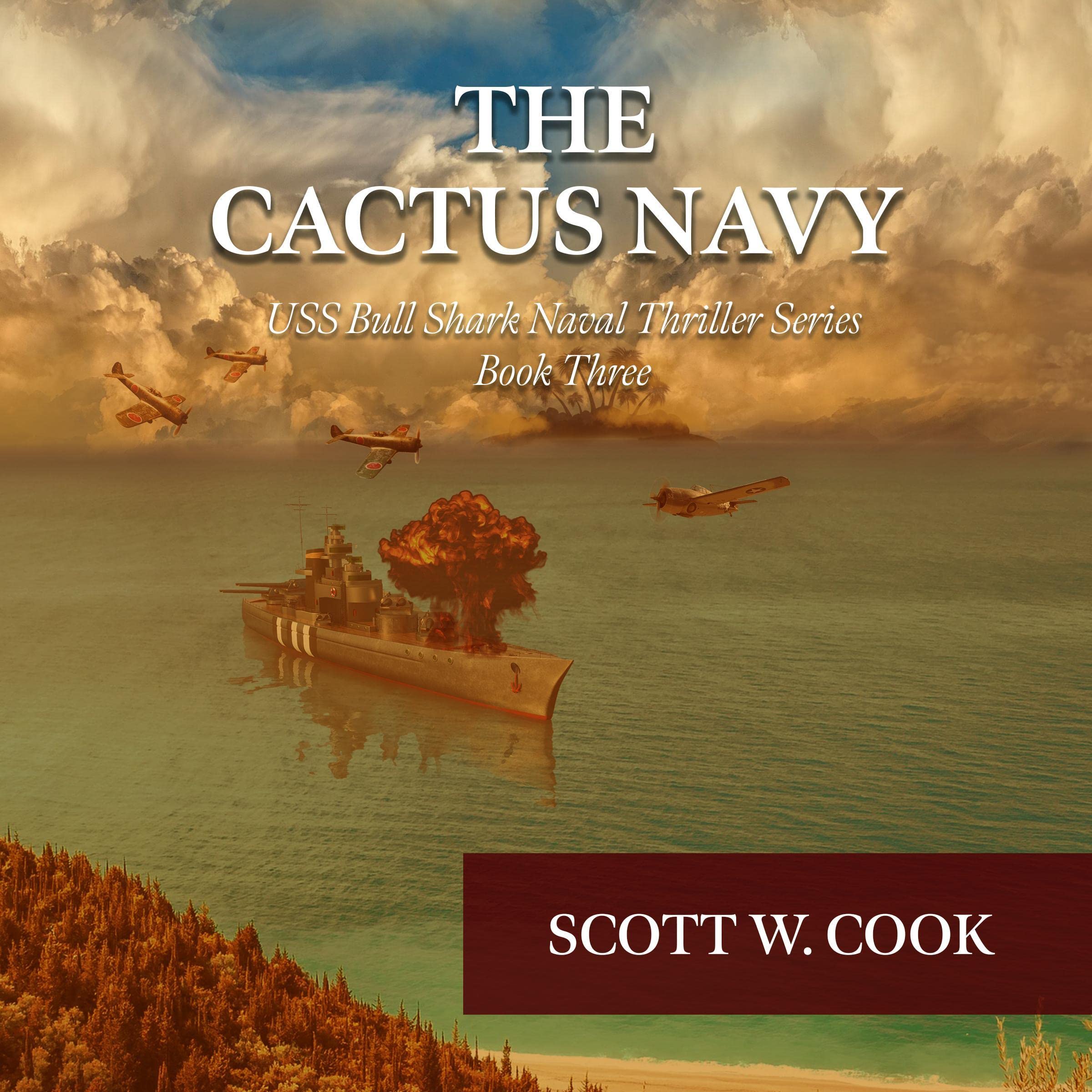 The Cactus Navy: USS Bull Shark Naval Thriller Series, Book 3 by Scott ...