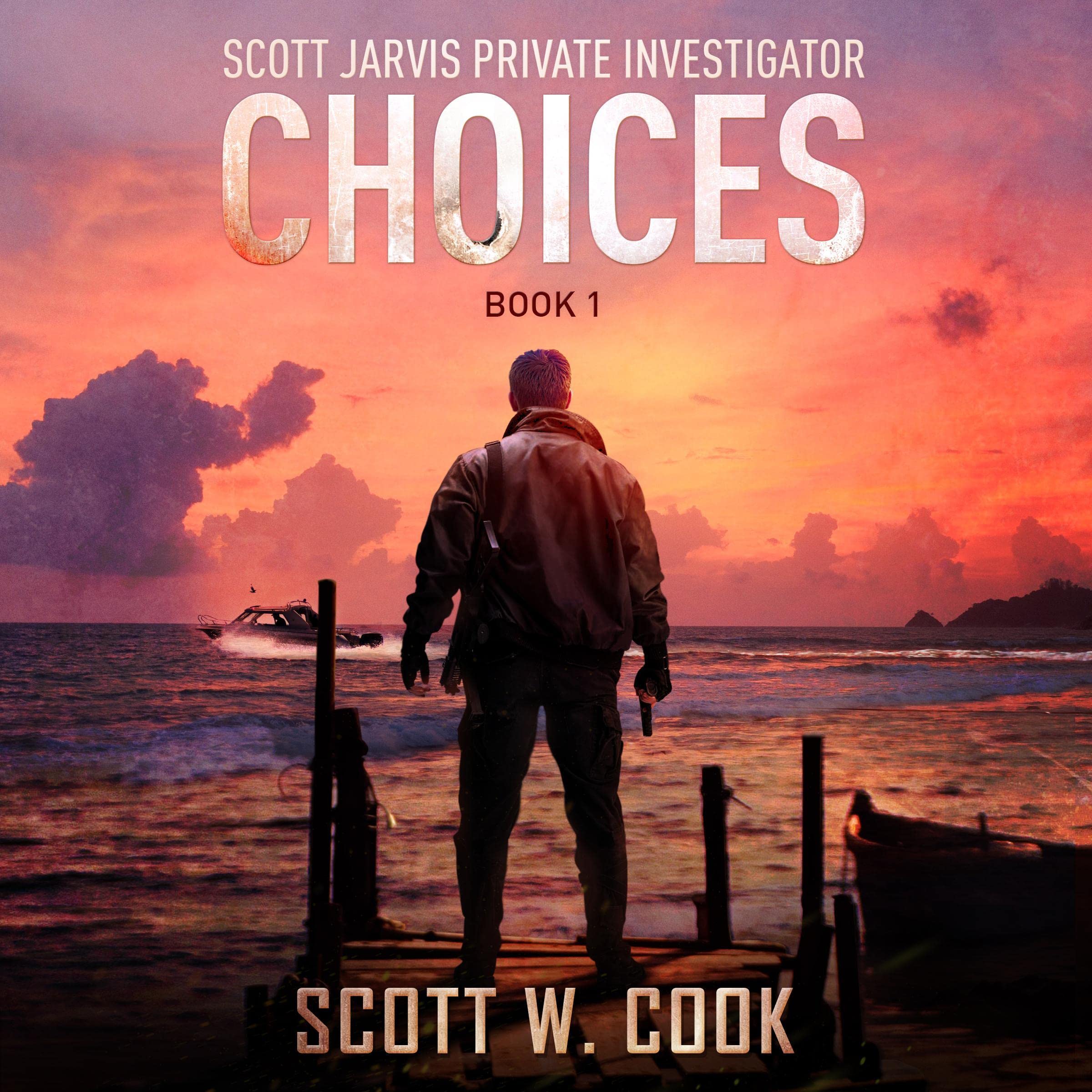Choices: Scott Jarvis Private Investigator, Book 1 by Scott Cook ...
