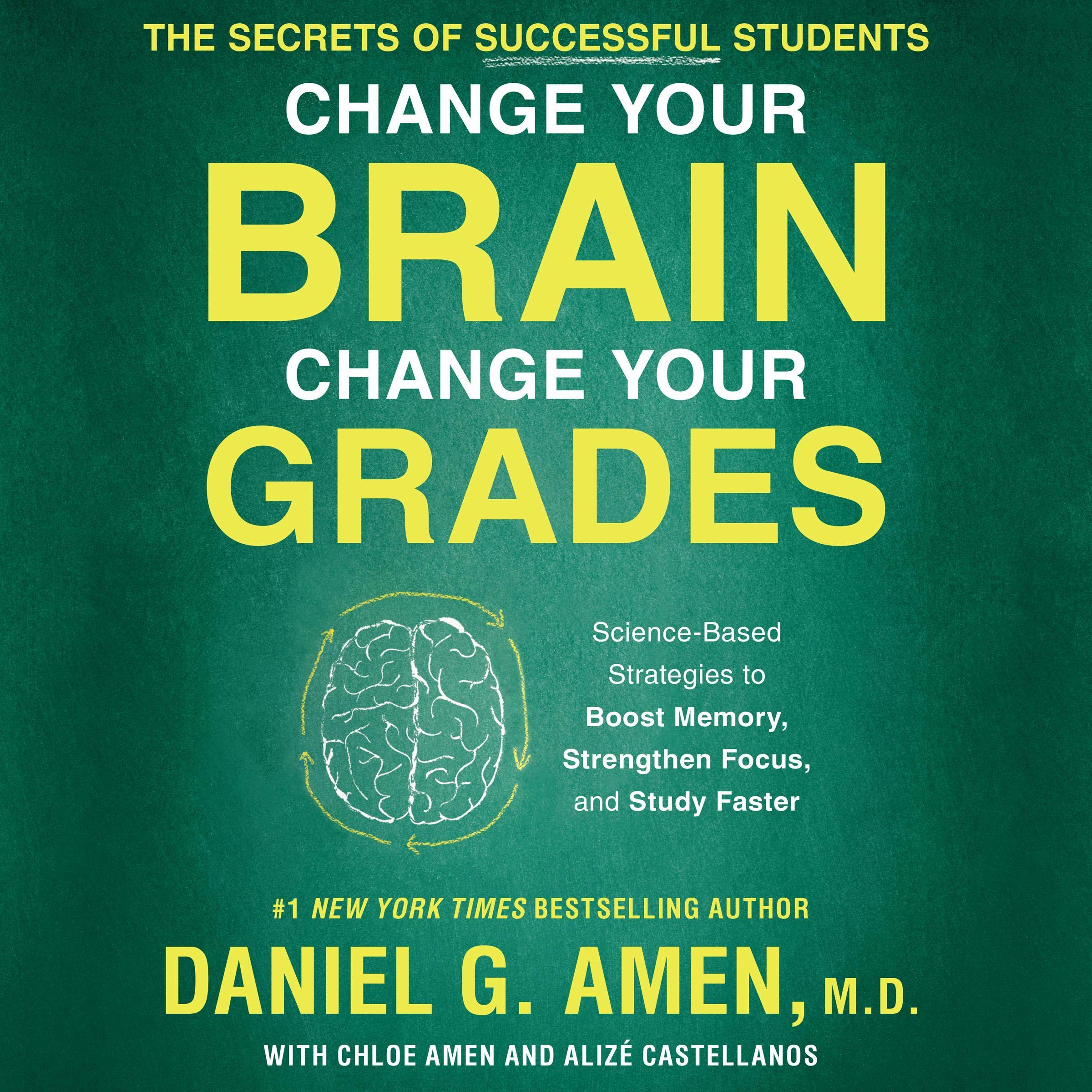 Change Your Brain, Change Your Grades: The Secrets of Successful ...