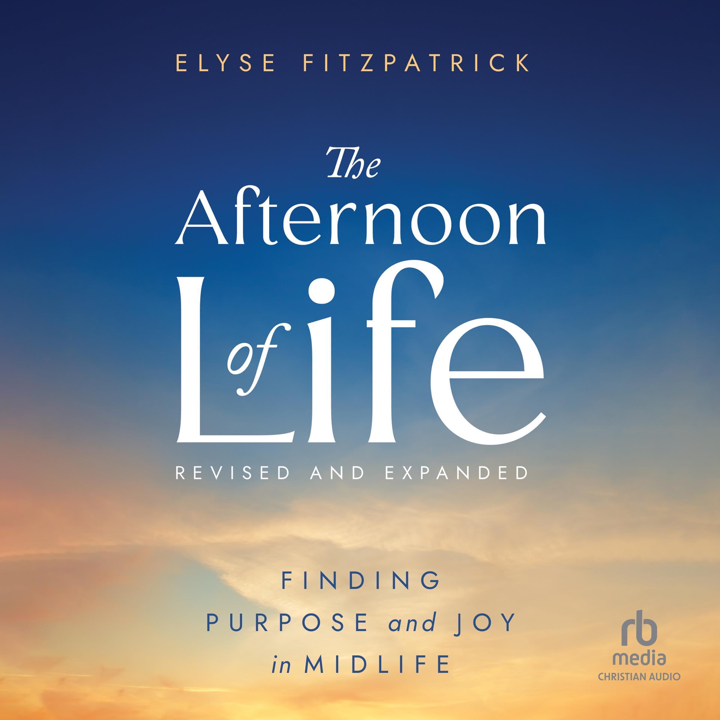 The Afternoon of Life (Revised & Expanded Edition): Finding Purpose and ...