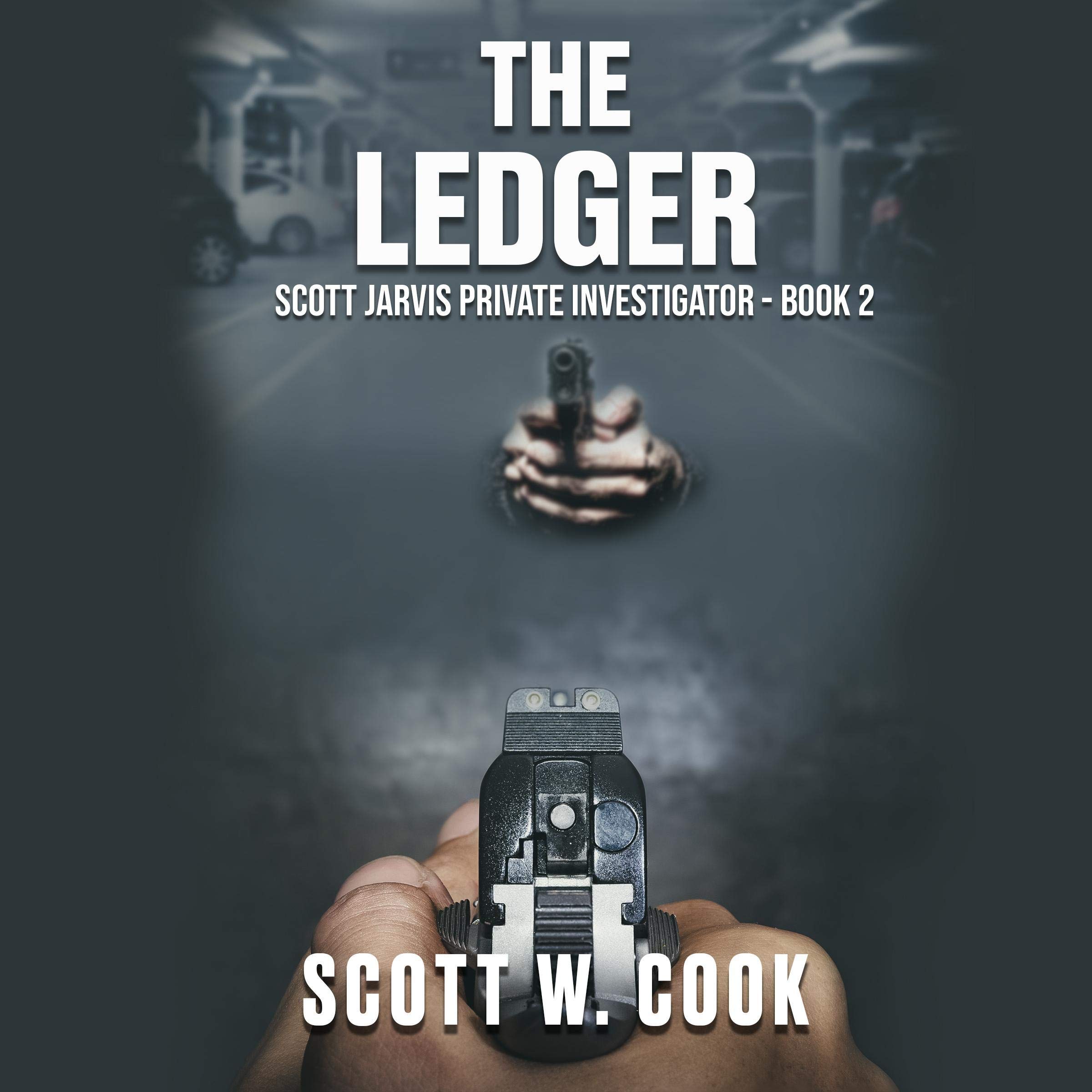 The Ledger: Scott Jarvis Private Investigator, Book 2 by Scott W. Cook ...