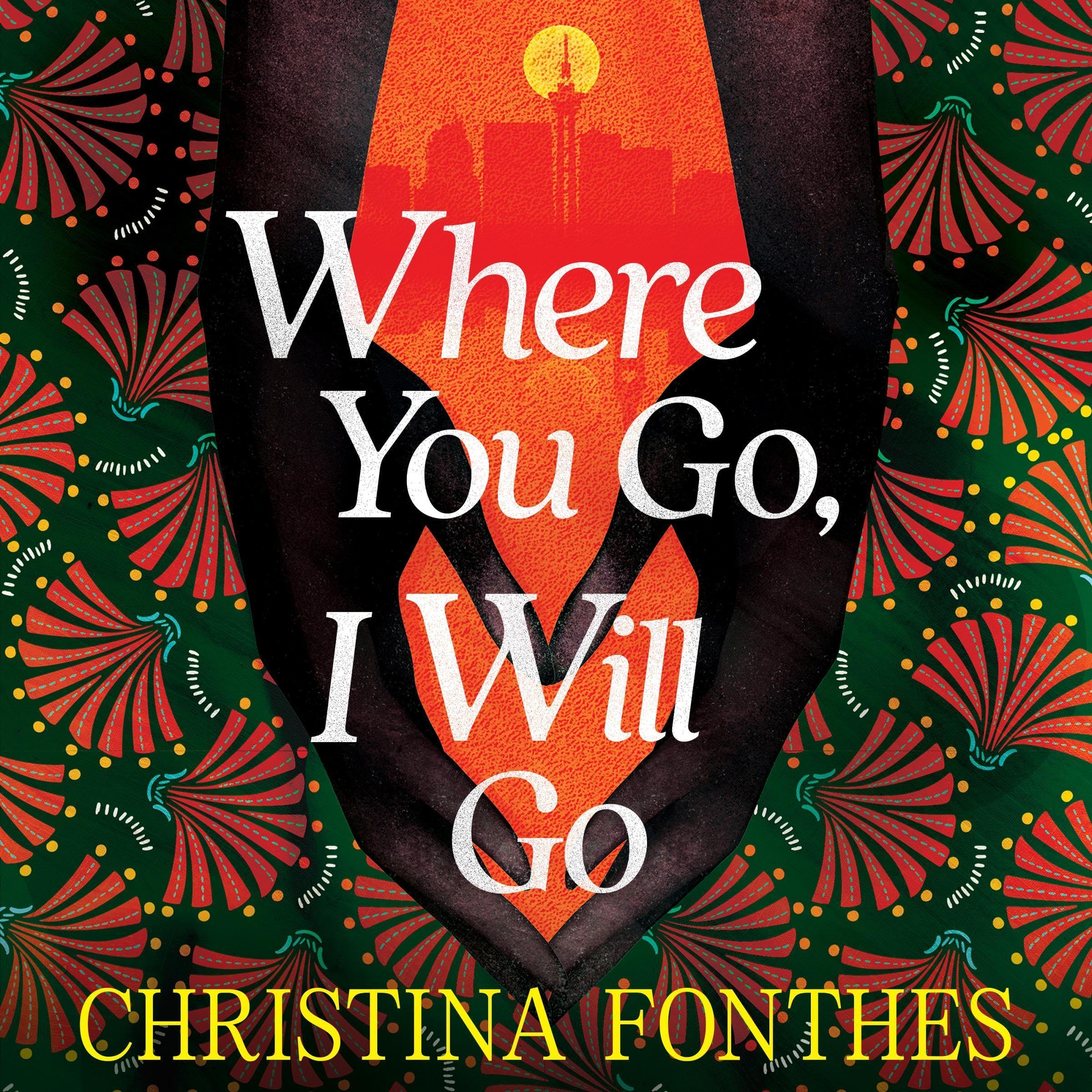 Where You Go, I Will Go by Christina Fonthes | Goodreads