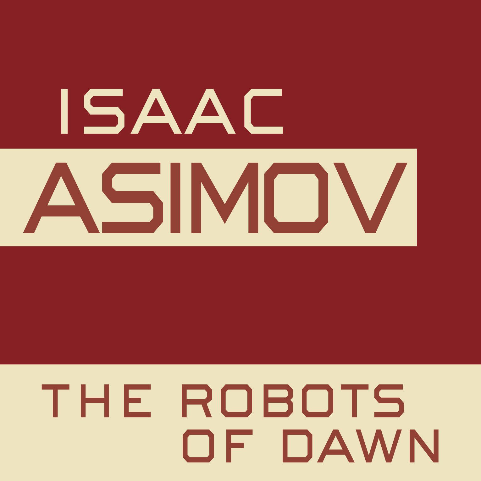 The Robots of Dawn: The Robot Series, Book 3 by Isaac Asimov | Goodreads