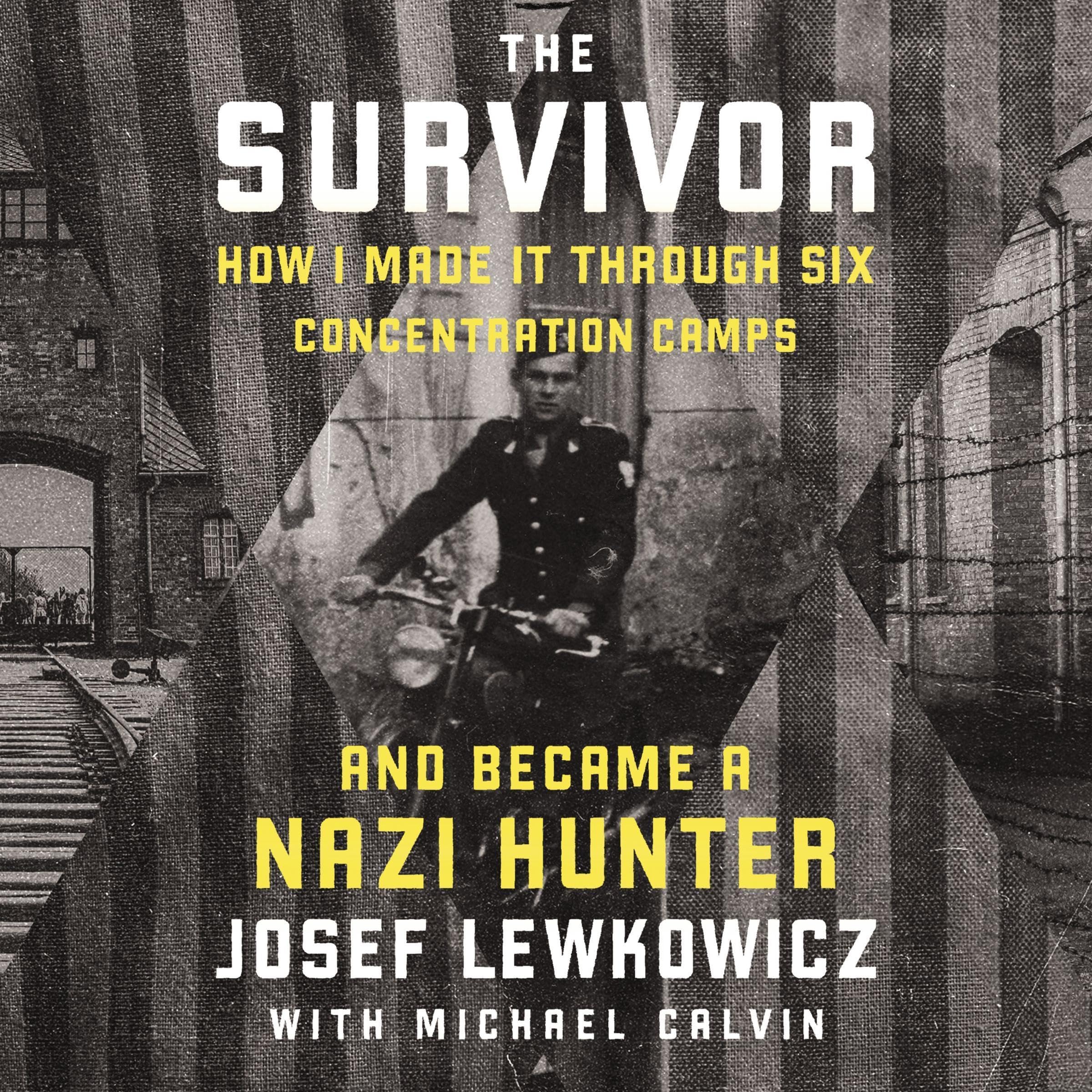 The Survivor: How I Made it Through Six Concentration Camps and Became a Nazi Hunter by Josef ...