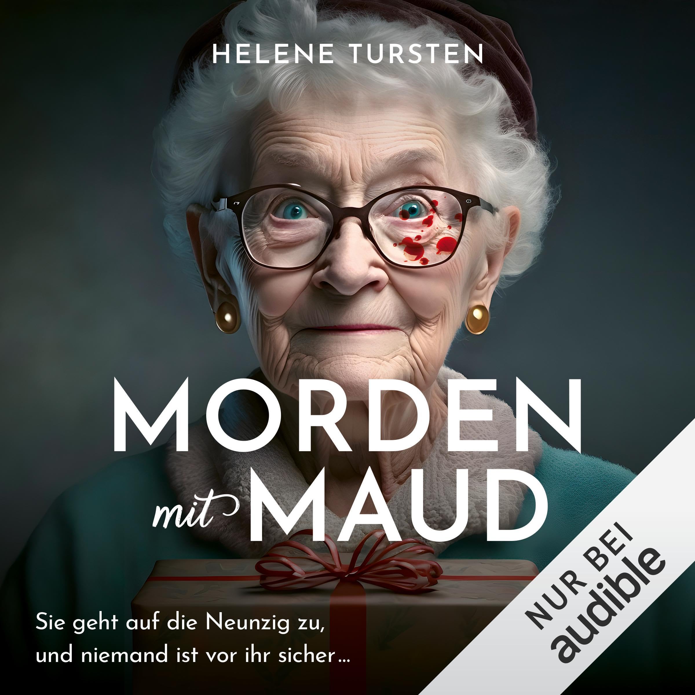 Morden mit Maud: Sie geht auf die Neunzig zu, und niemand ist vor ihr ...