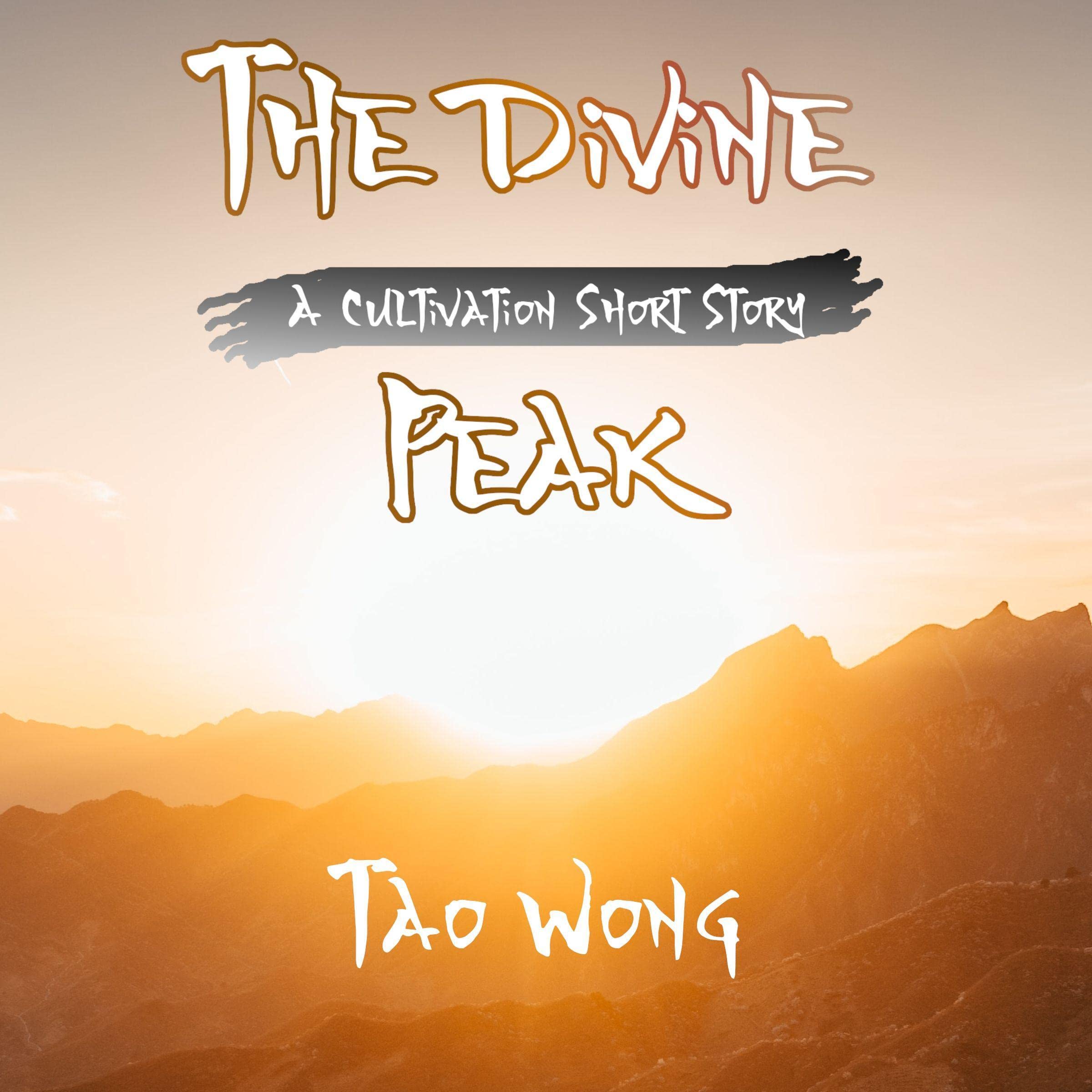 The Divine Peak: A Cultivation Short Story by Tao Wong | Goodreads
