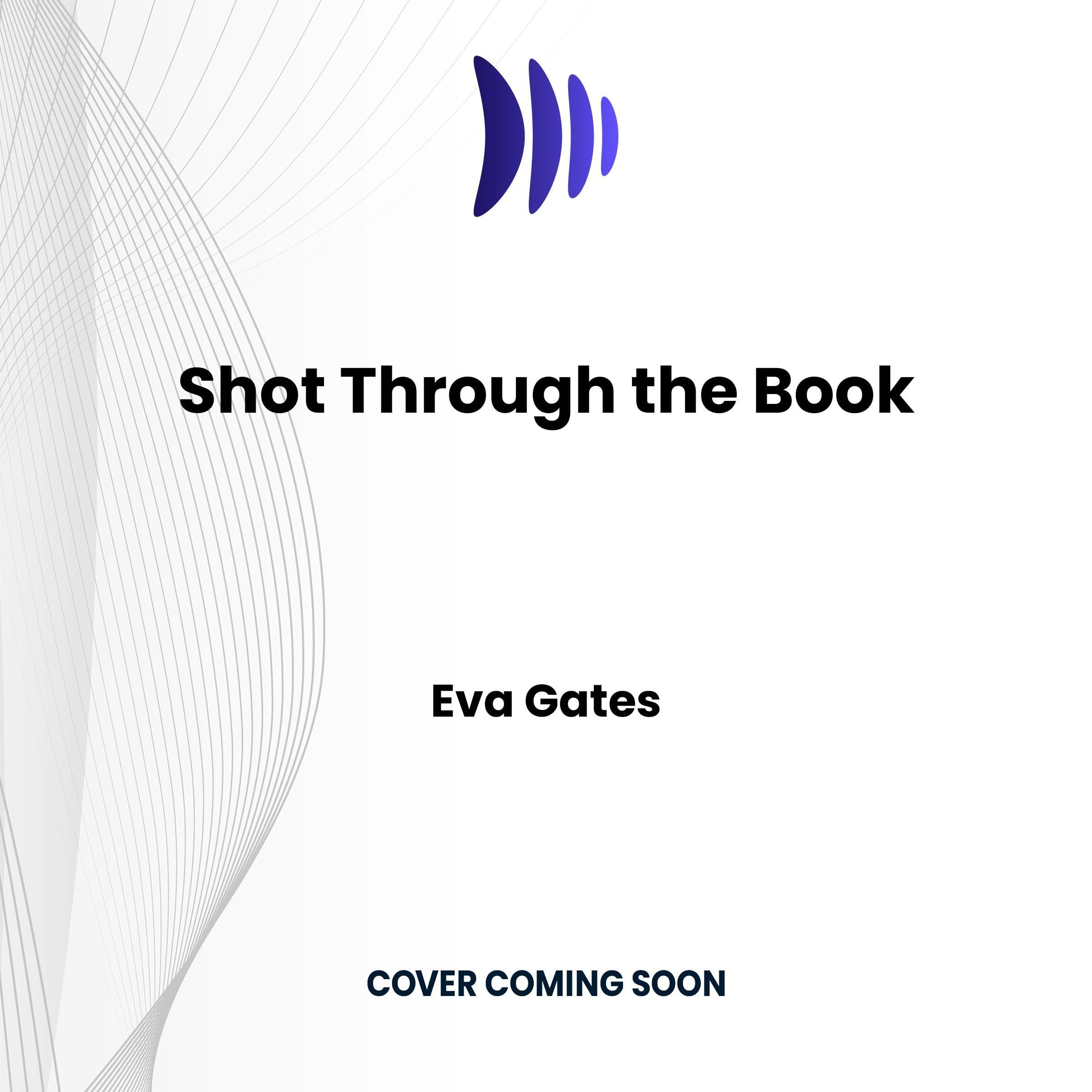 Shot Through the Book: Lighthouse Library Mysteries, Book 12 by Eva ...