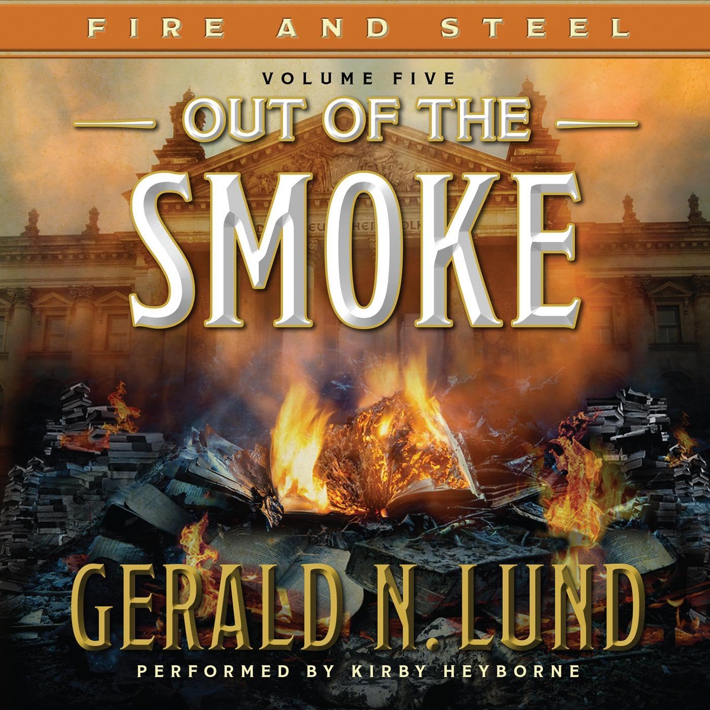Out of the Smoke: Fire and Steel, Vol. 5 by Gerald N. Lund | Goodreads