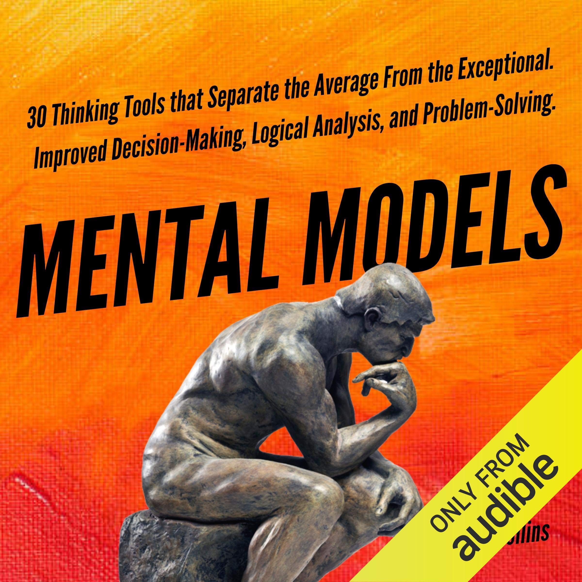 Mental Models: 30 Thinking Tools that Separate the Average from the ...