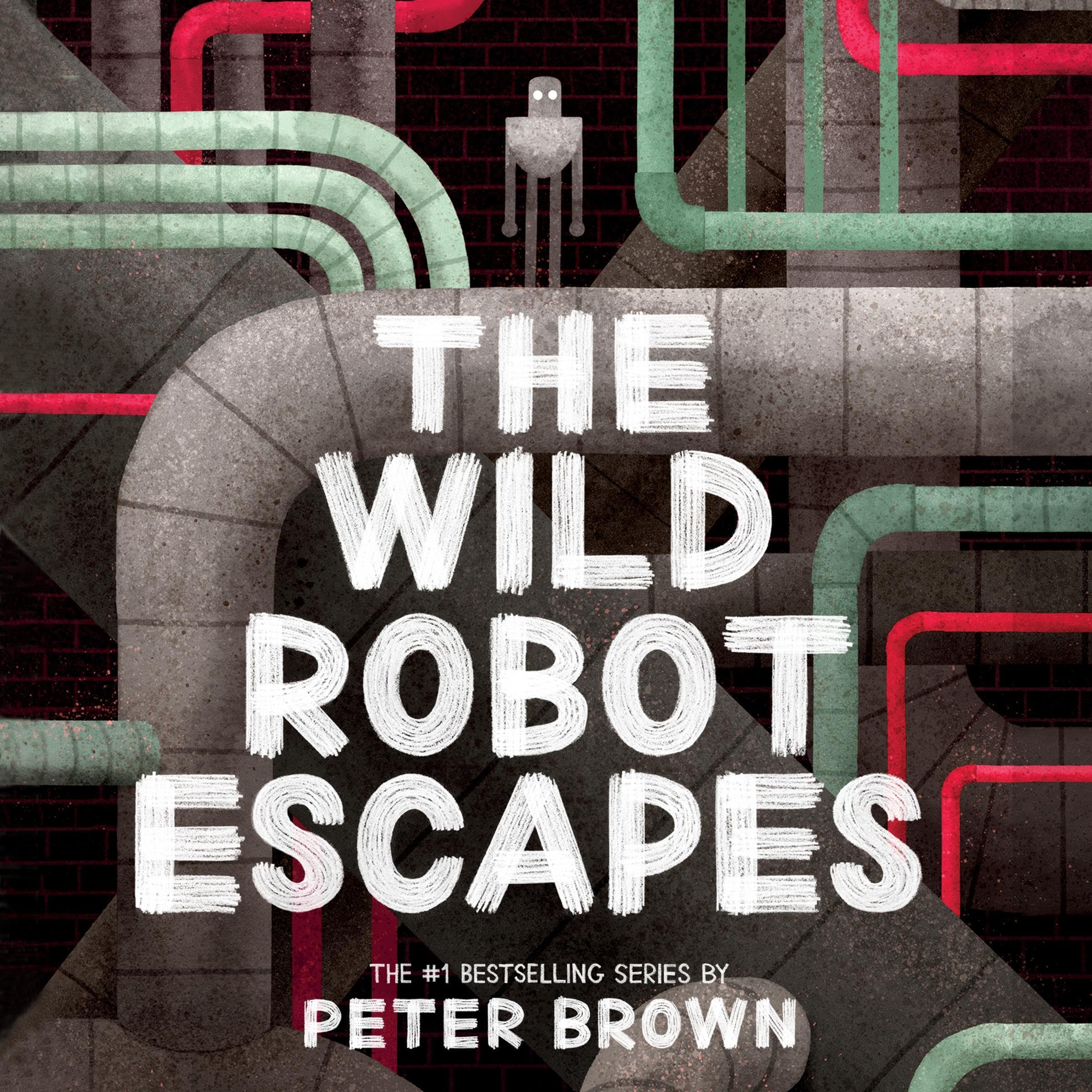 The Wild Robot Escapes: Wild Robot, Book 2 by Peter Brown | Goodreads
