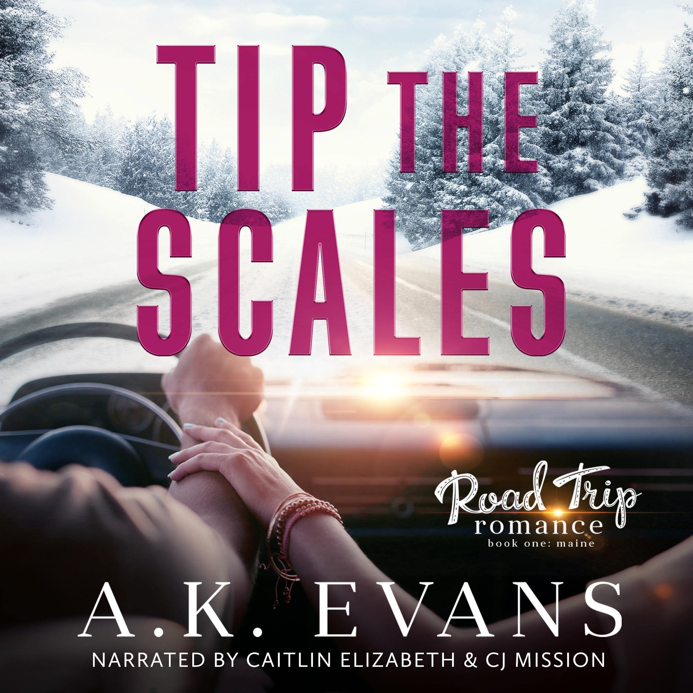 Tip the Scales: Road Trip Romance, Book 1 by A.K. Evans | Goodreads