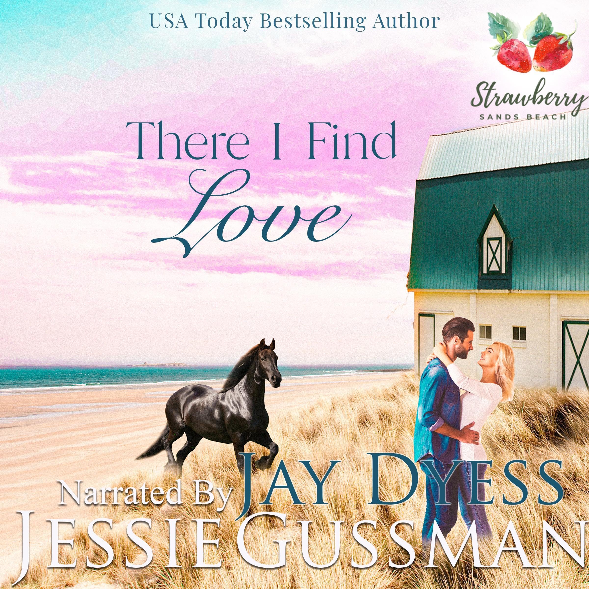 There I Find Love: Strawberry Sands Beach Romance, Book 3 by Jessie Gussman | Goodreads