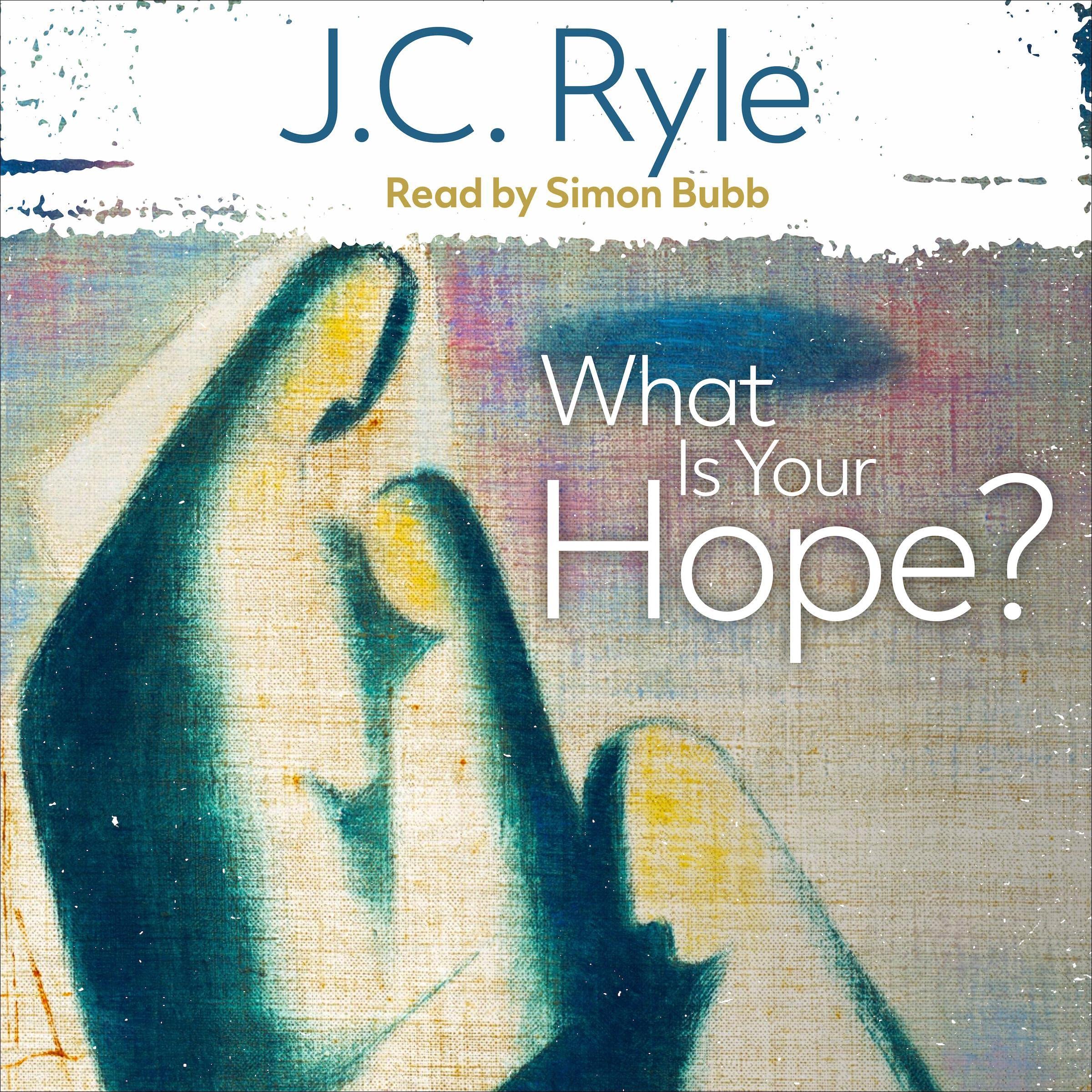 What Is Your Hope? by J.C. Ryle | Goodreads