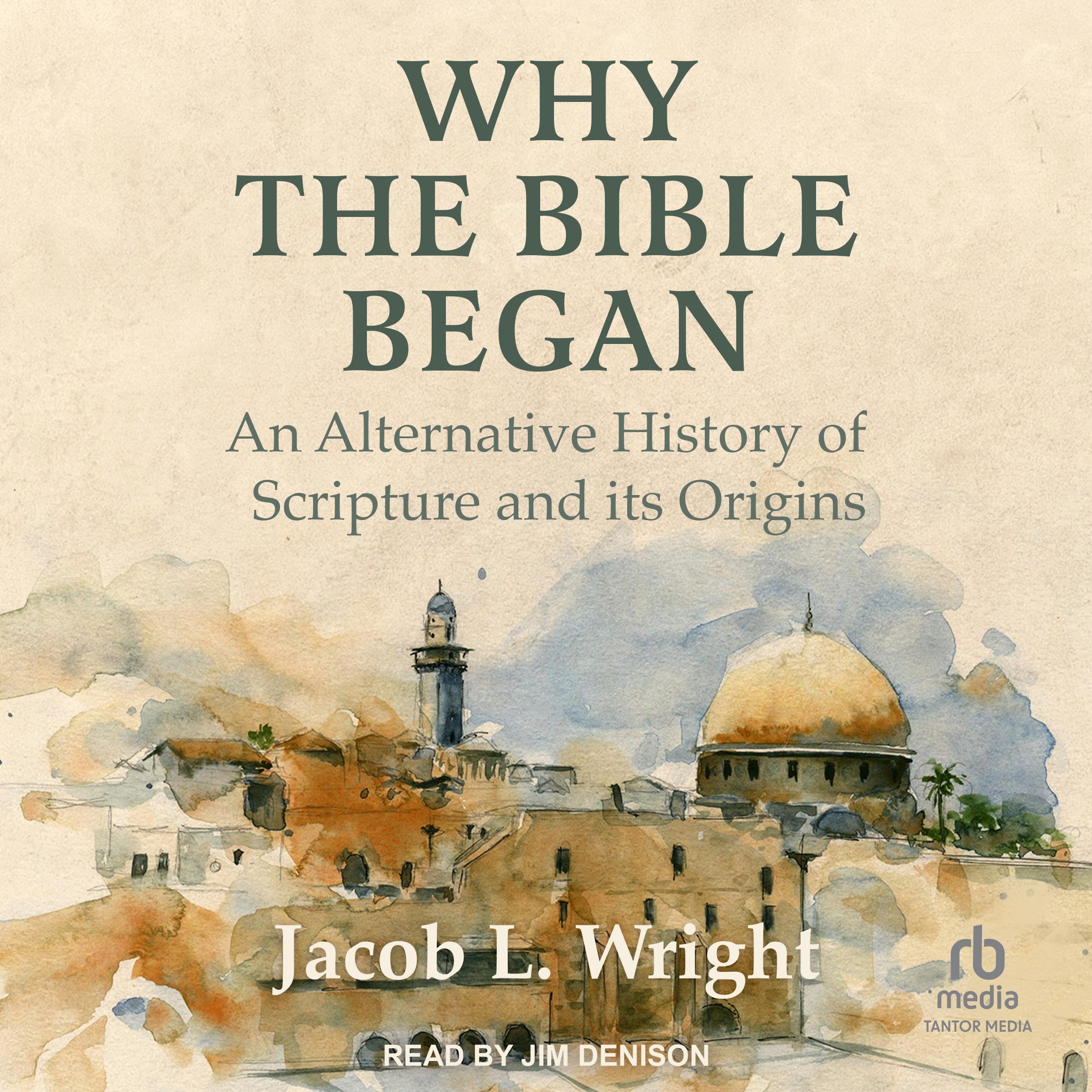 Why the Bible Began: An Alternative History of Scripture and Its ...