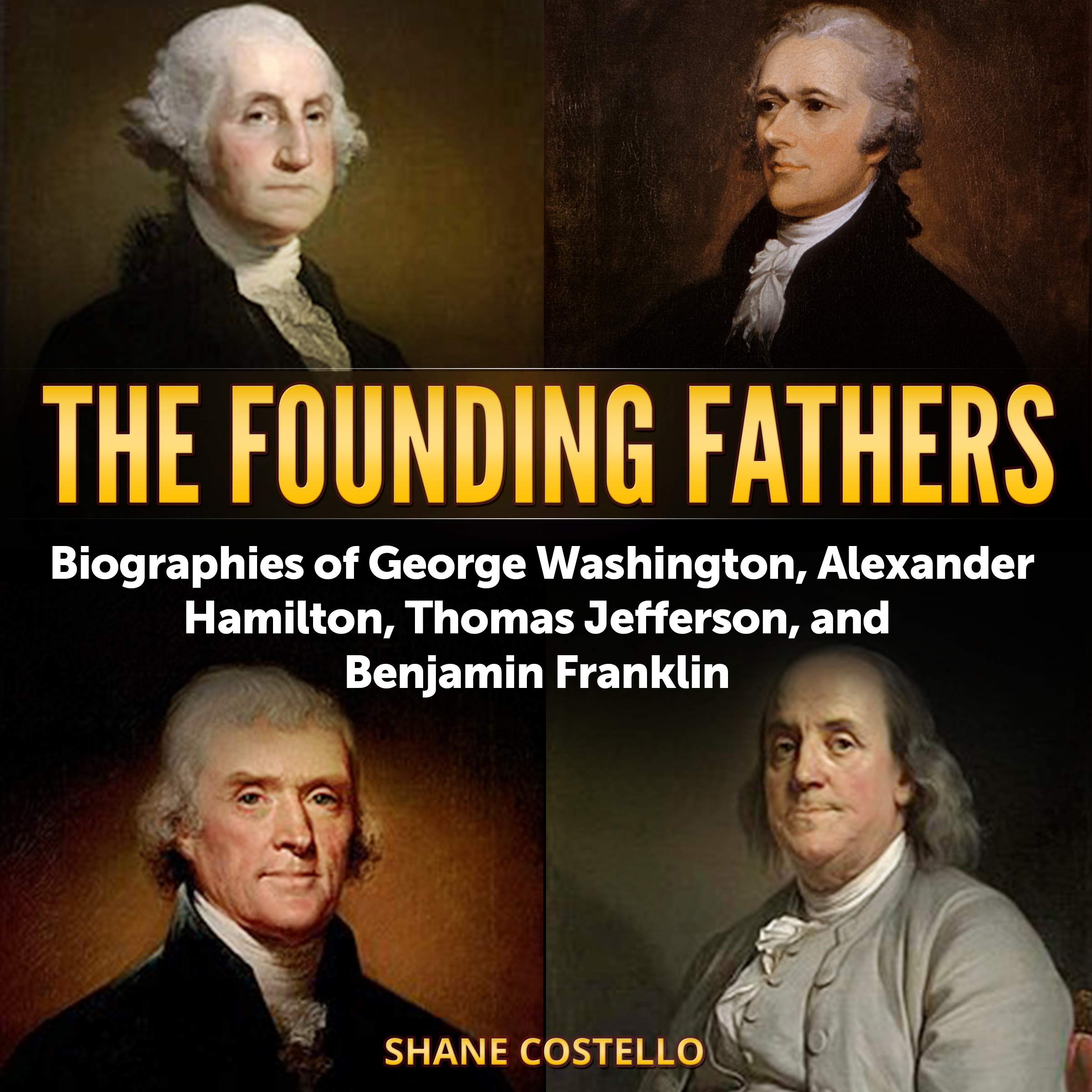 The Founding Fathers: Biographies of George Washington, Alexander ...