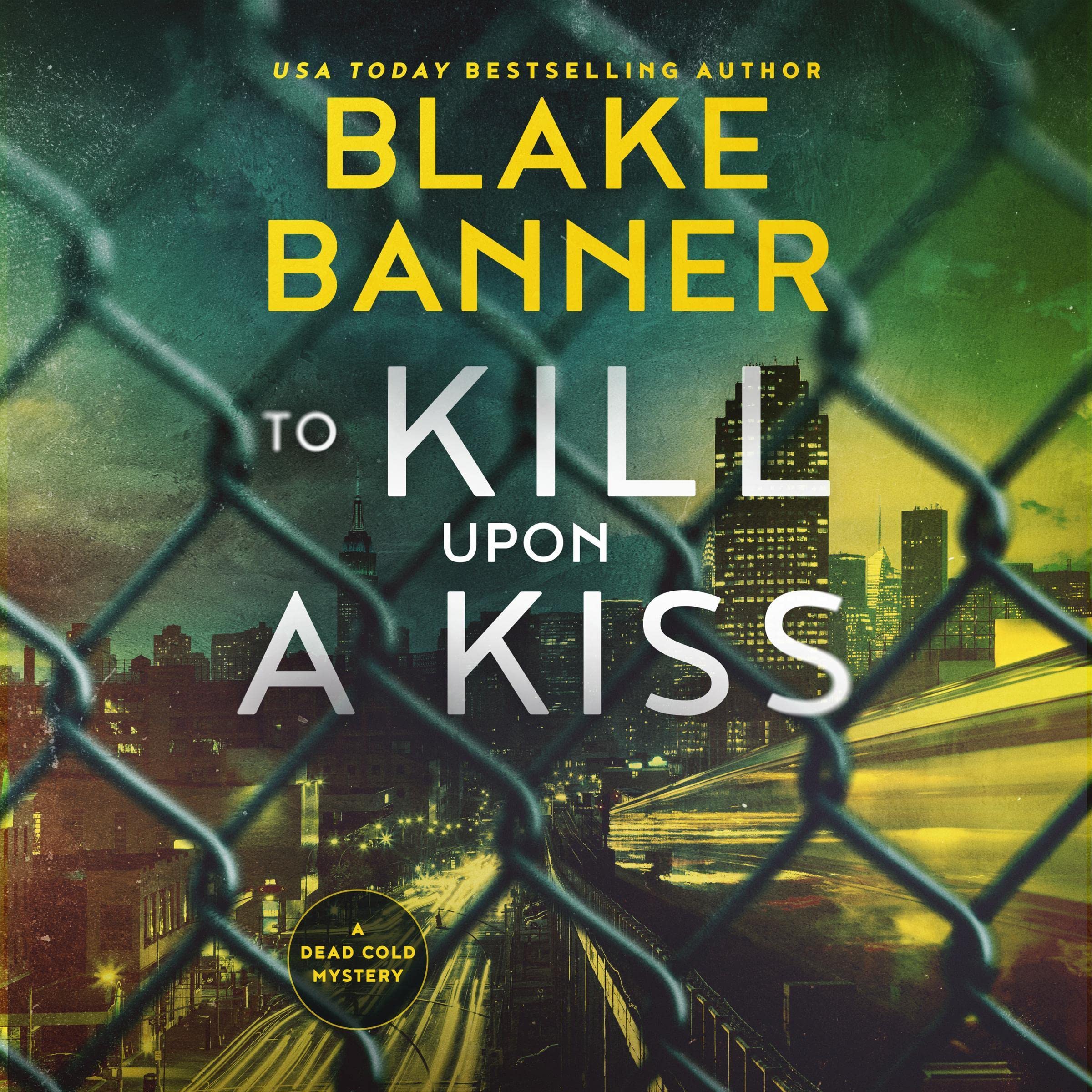 To Kill upon a Kiss: A Dead Cold Mystery, Book 10 by Blake Banner ...