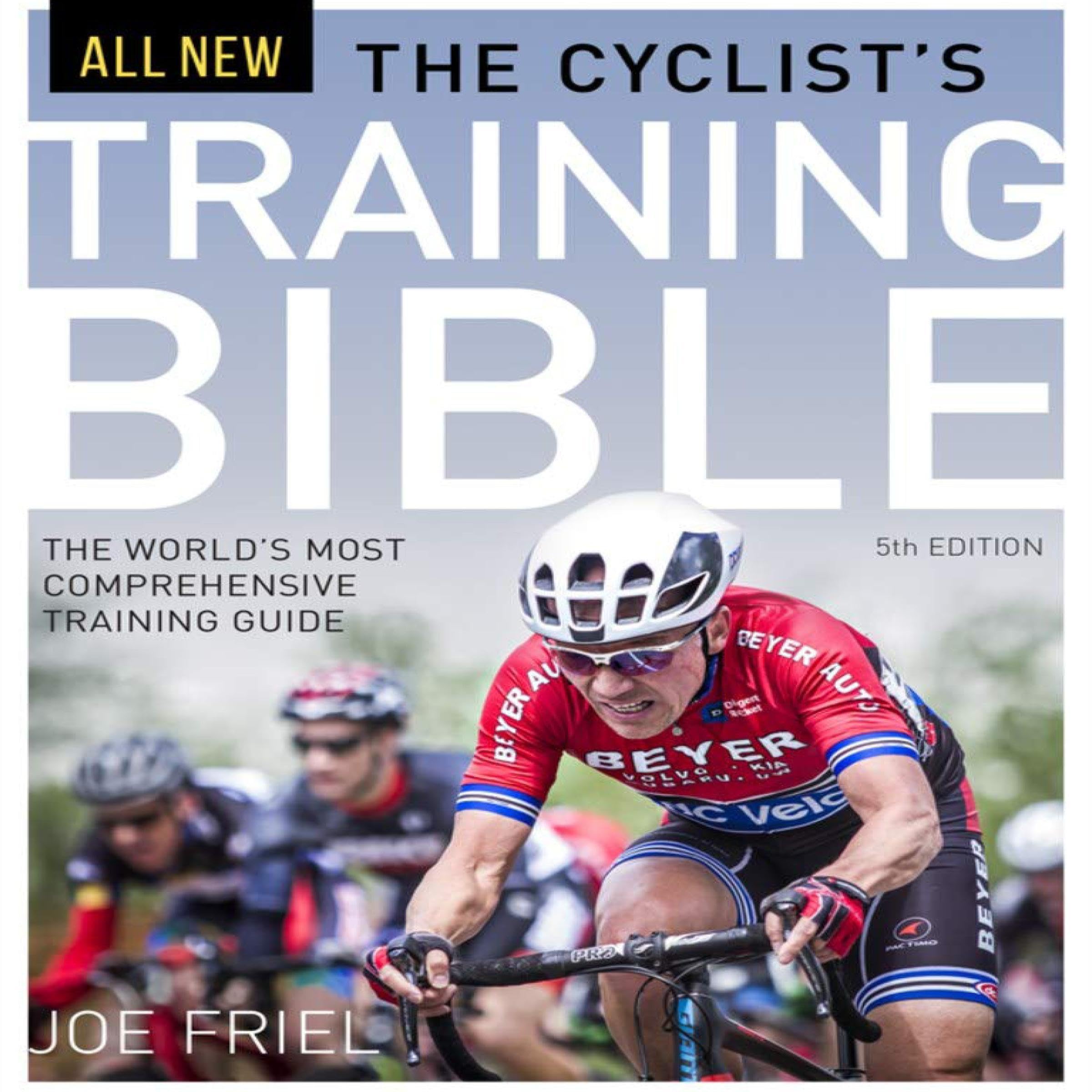 The Cyclist's Training Bible: The World's Most Comprehensive Training ...
