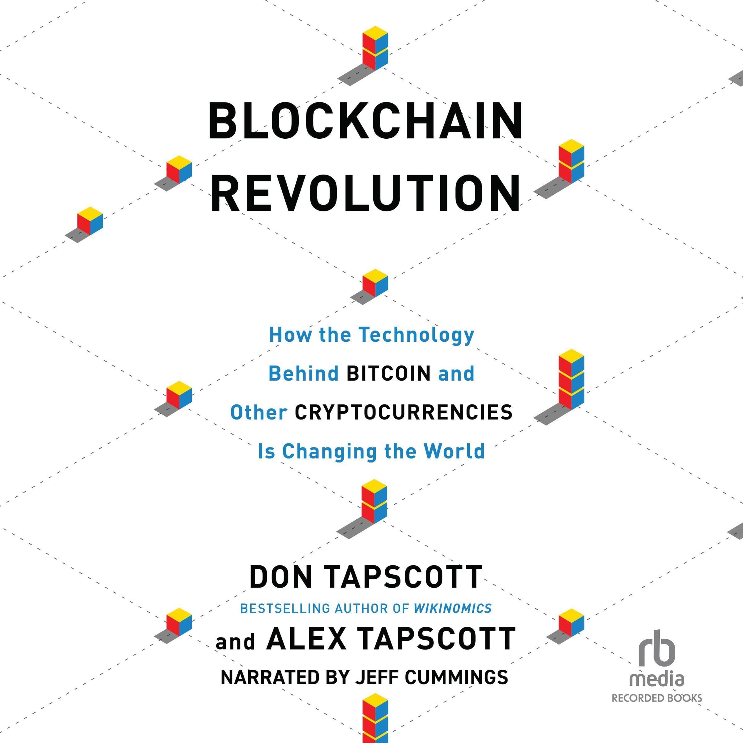 Blockchain Revolution: How the Technology Behind Bitcoin and Other Cryptocurrencies Is Changing ...