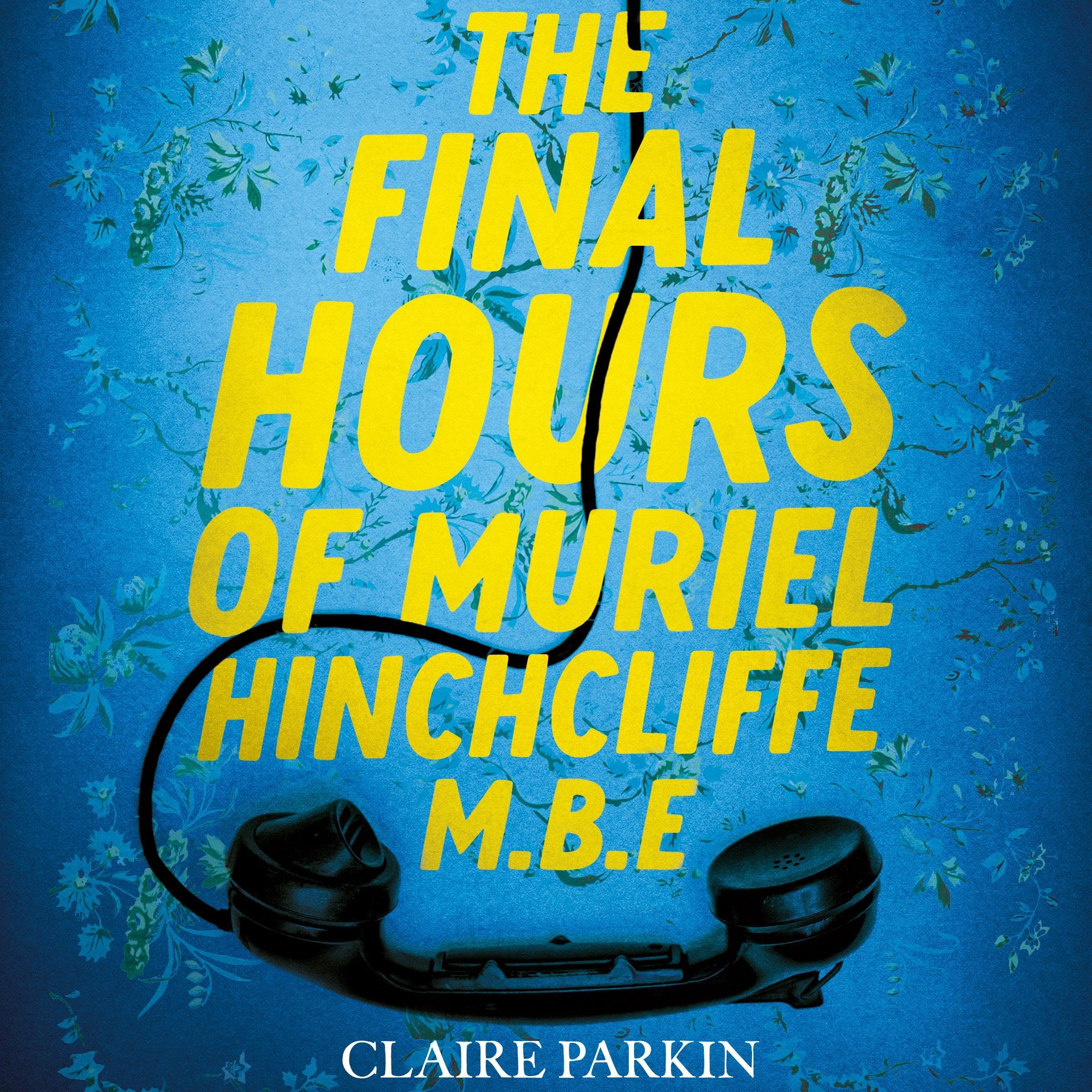 The Final Hours of Muriel Hinchcliffe by Claire Parkin | Goodreads