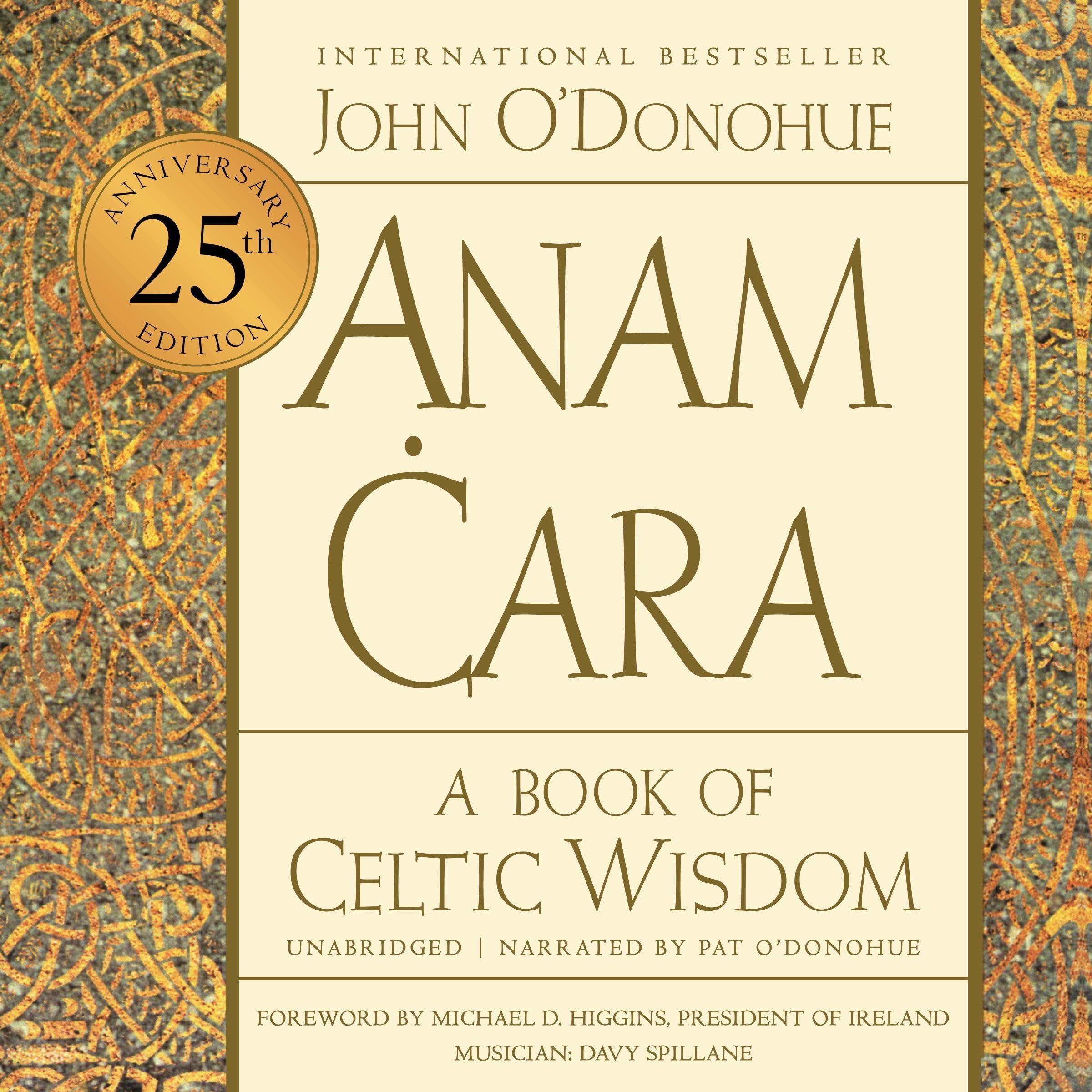 Anam Cara (Twenty-Fifth Anniversary Edition): A Book of Celtic Wisdom by John O'Donohue | Goodreads