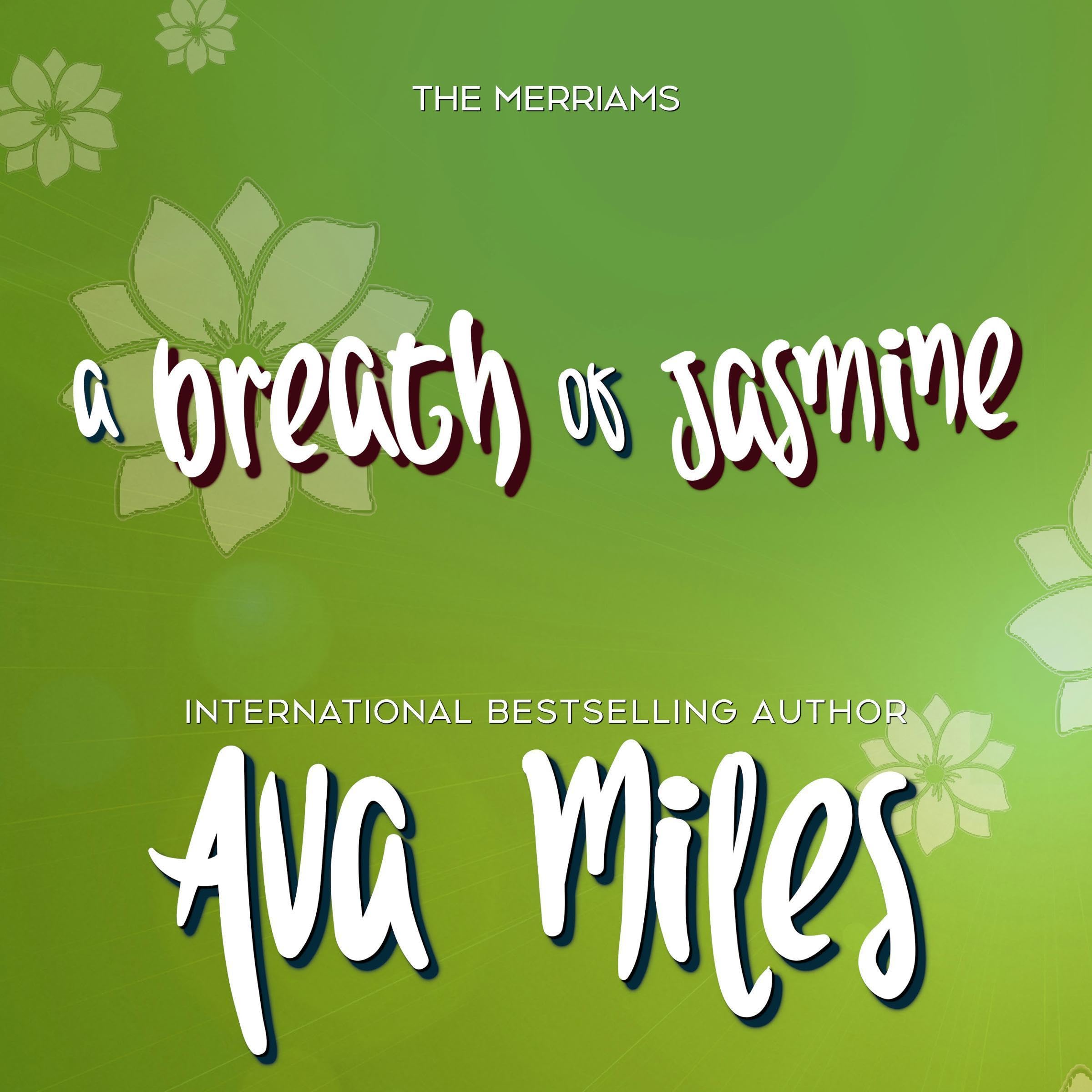 A Breath of Jasmine: The Merriams, Book 6 by Ava Miles | Goodreads