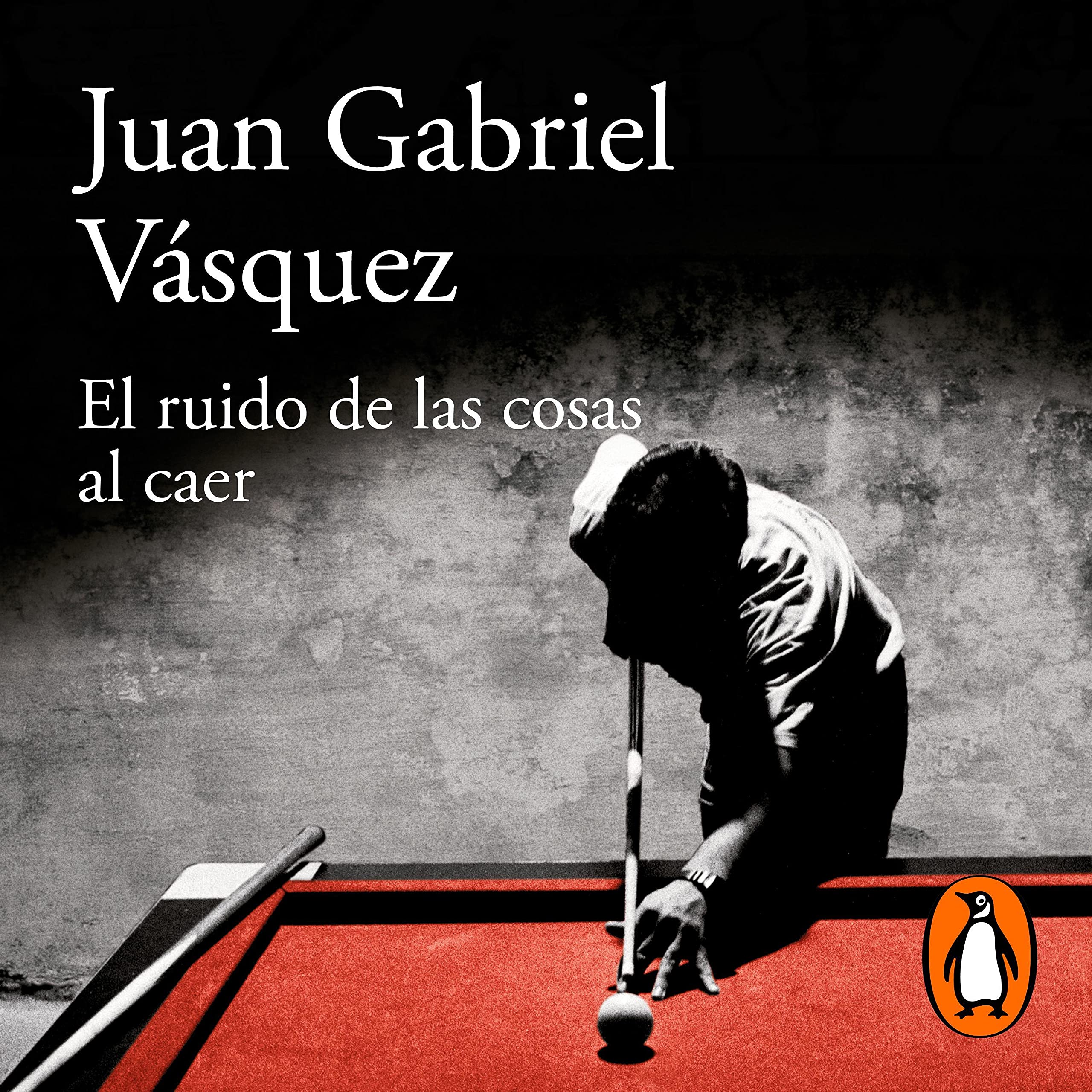 El ruido de las cosas al caer [The Sound of Things Falling] by Juan Gabriel Vásquez | Goodreads