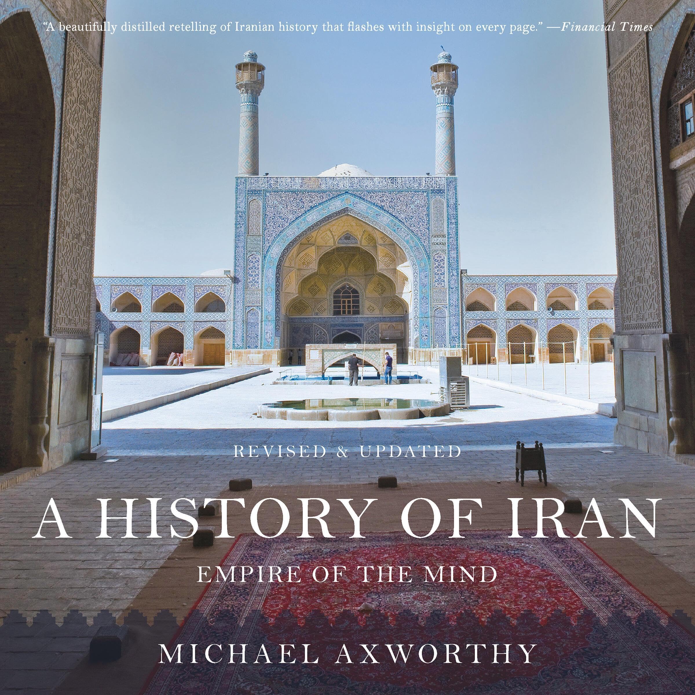 A History of Iran: Empire of the Mind by Michael Axworthy | Goodreads