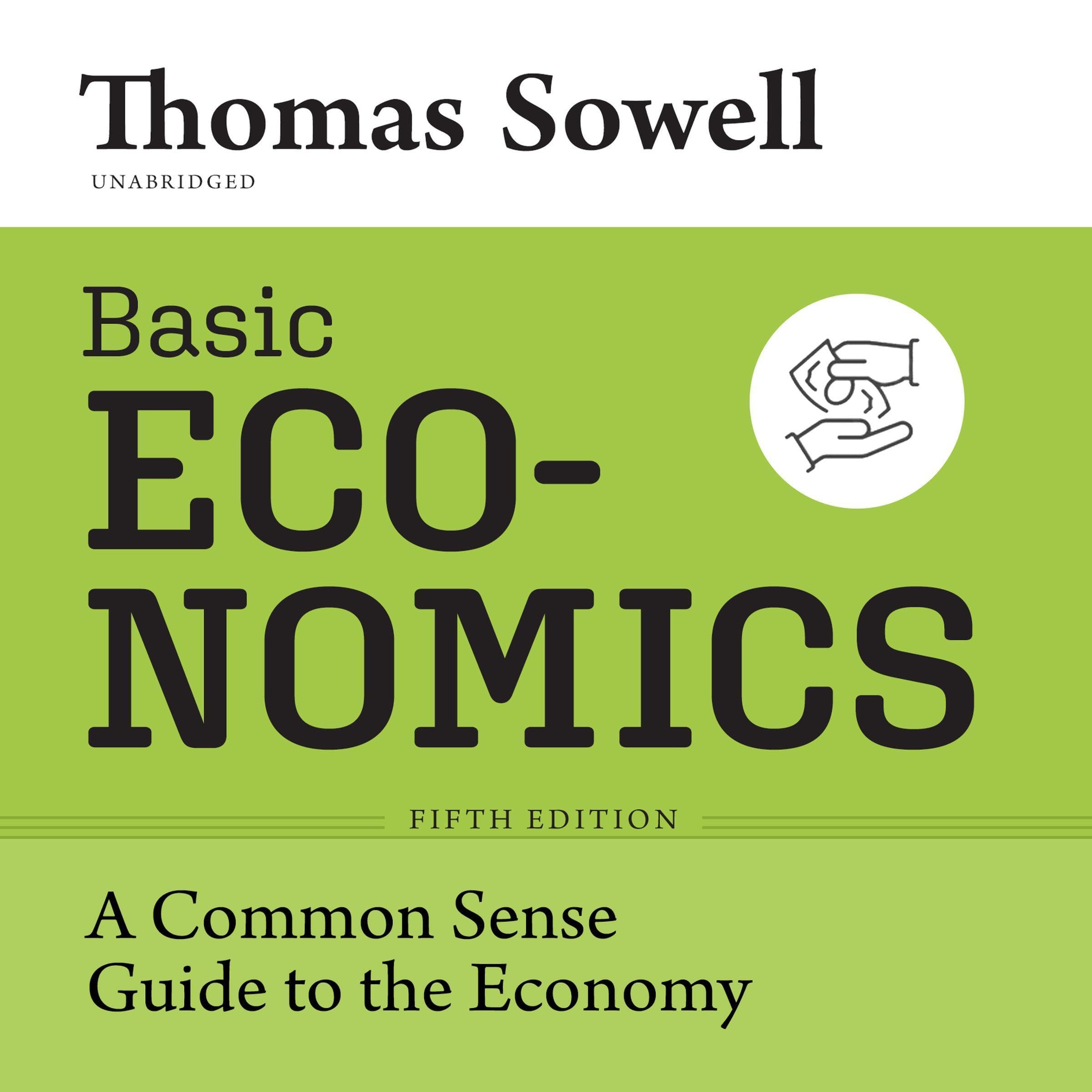 Basic Economics: A Common Sense Guide to the Economy by Thomas Sowell ...