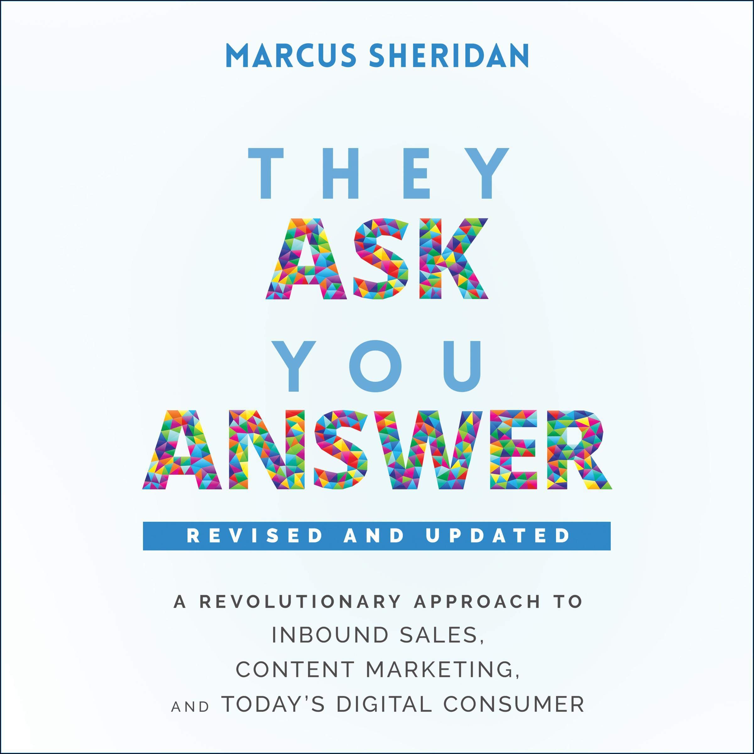 They Ask, You Answer: A Revolutionary Approach to Inbound Sales ...