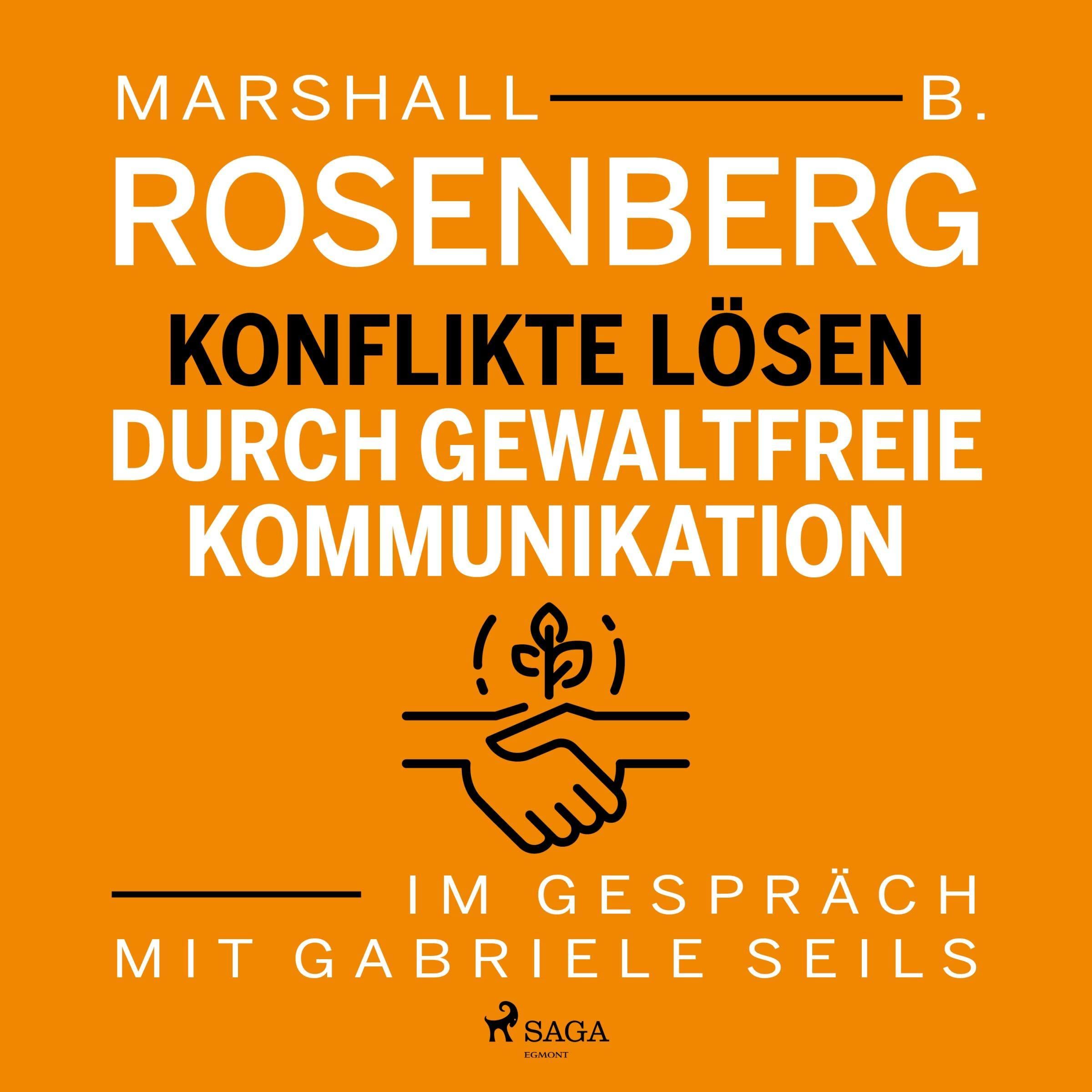 Konflikte lösen durch gewaltfreie Kommunikation. Im Gespräch mit Gabriele Seils by Marshall B ...