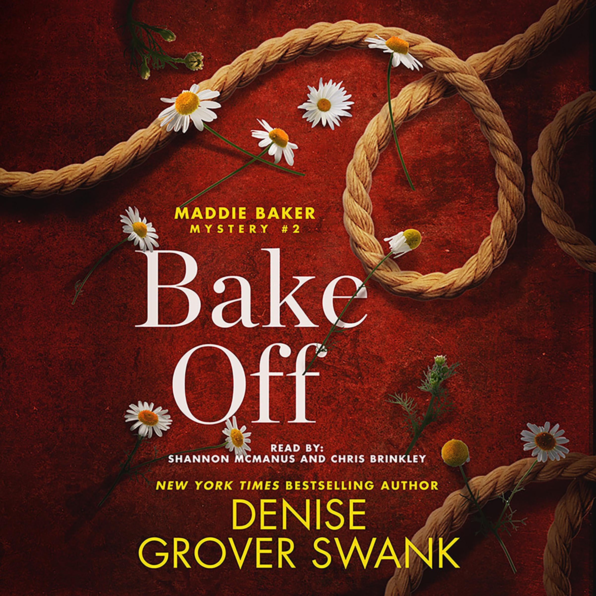 Bake Off: Maddie Baker Mysteries, Book 2 by Denise Grover Swank | Goodreads