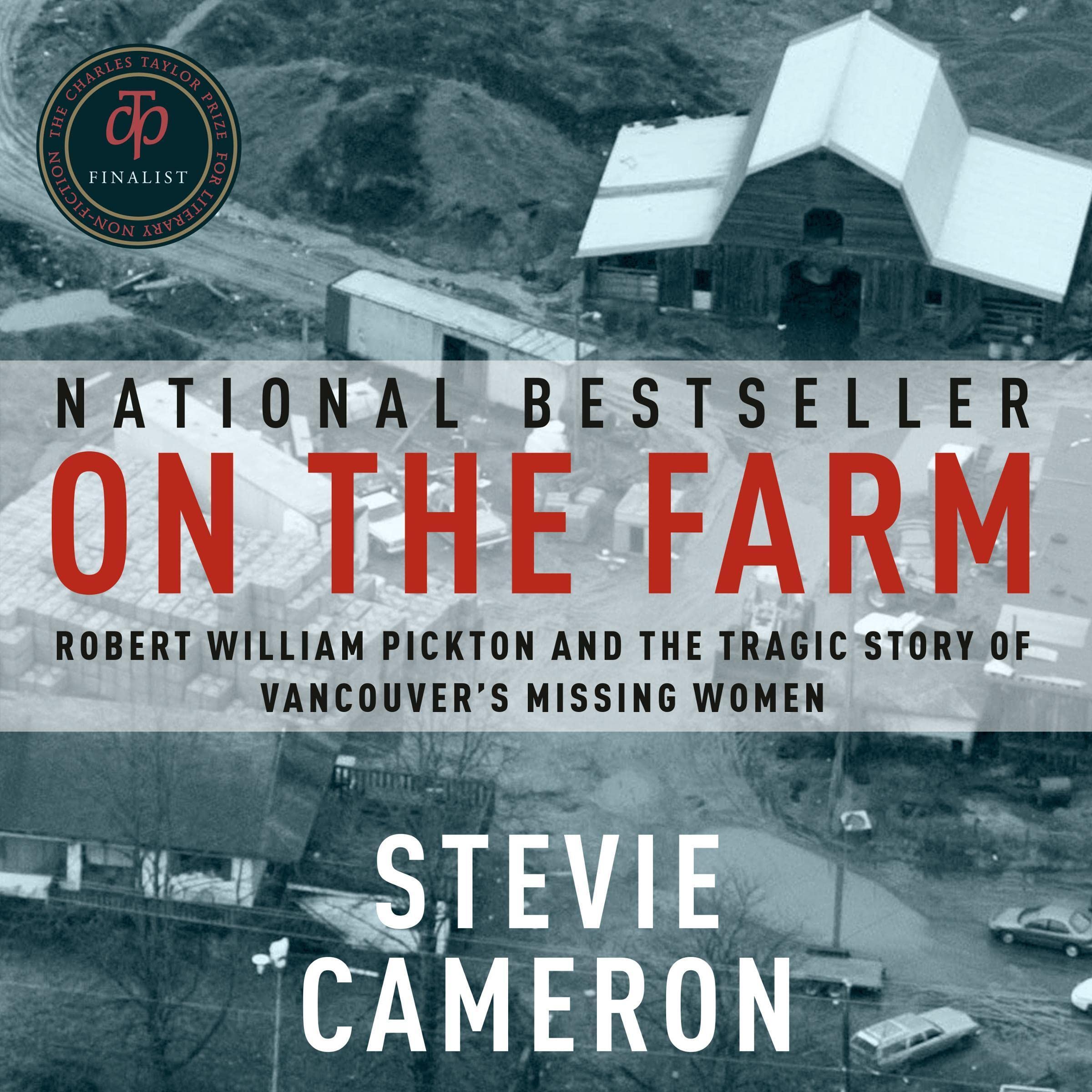 On the Farm: Robert William Pickton and the Tragic Story of Vancouver's ...