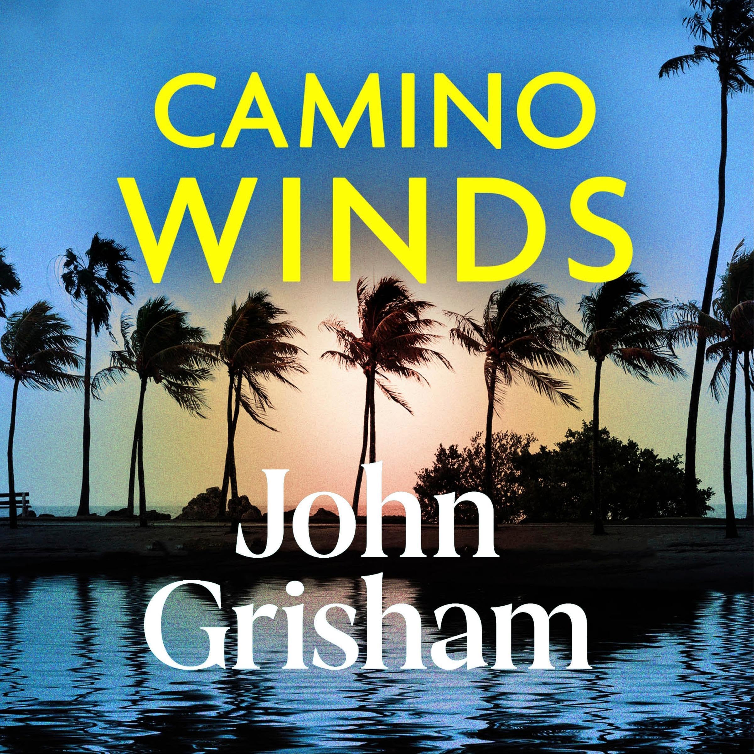 Camino Winds: Camino, Book 2 by John Grisham | Goodreads