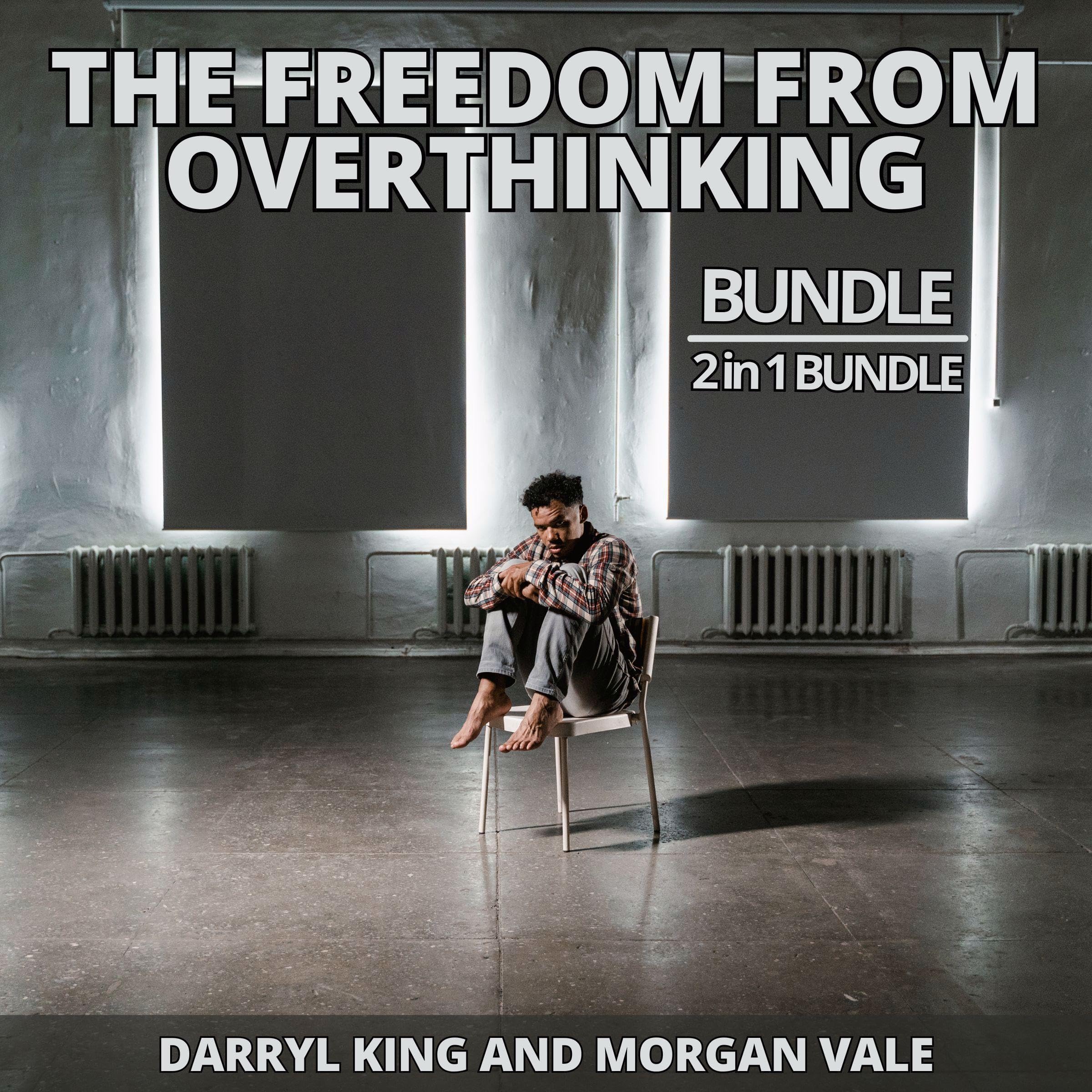 The Freedom from Overthinking Bundle, 2 in 1 Bundle: Don't Overthink It ...