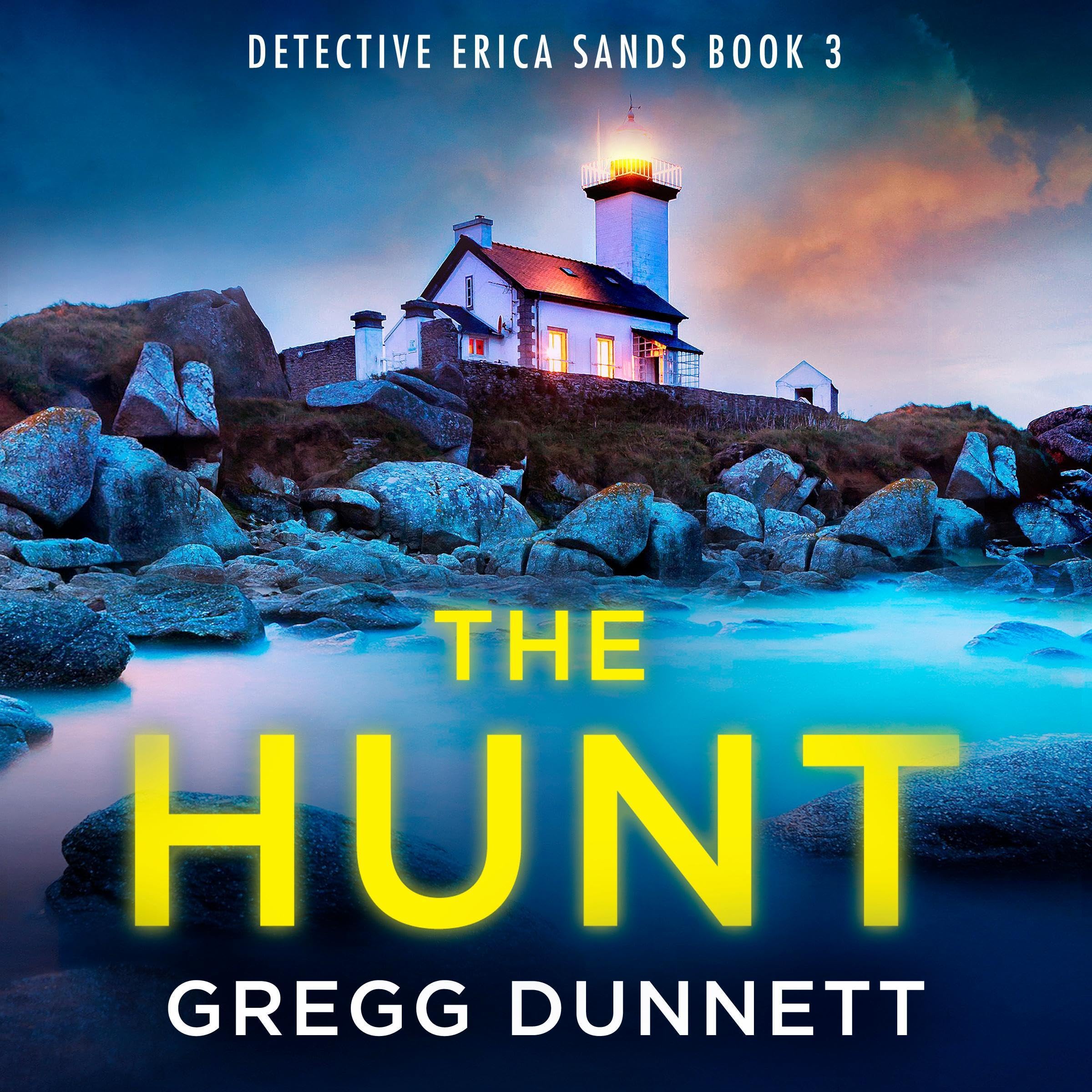 The Hunt: Detective Erica Sands, Book 3 by Gregg Dunnett | Goodreads