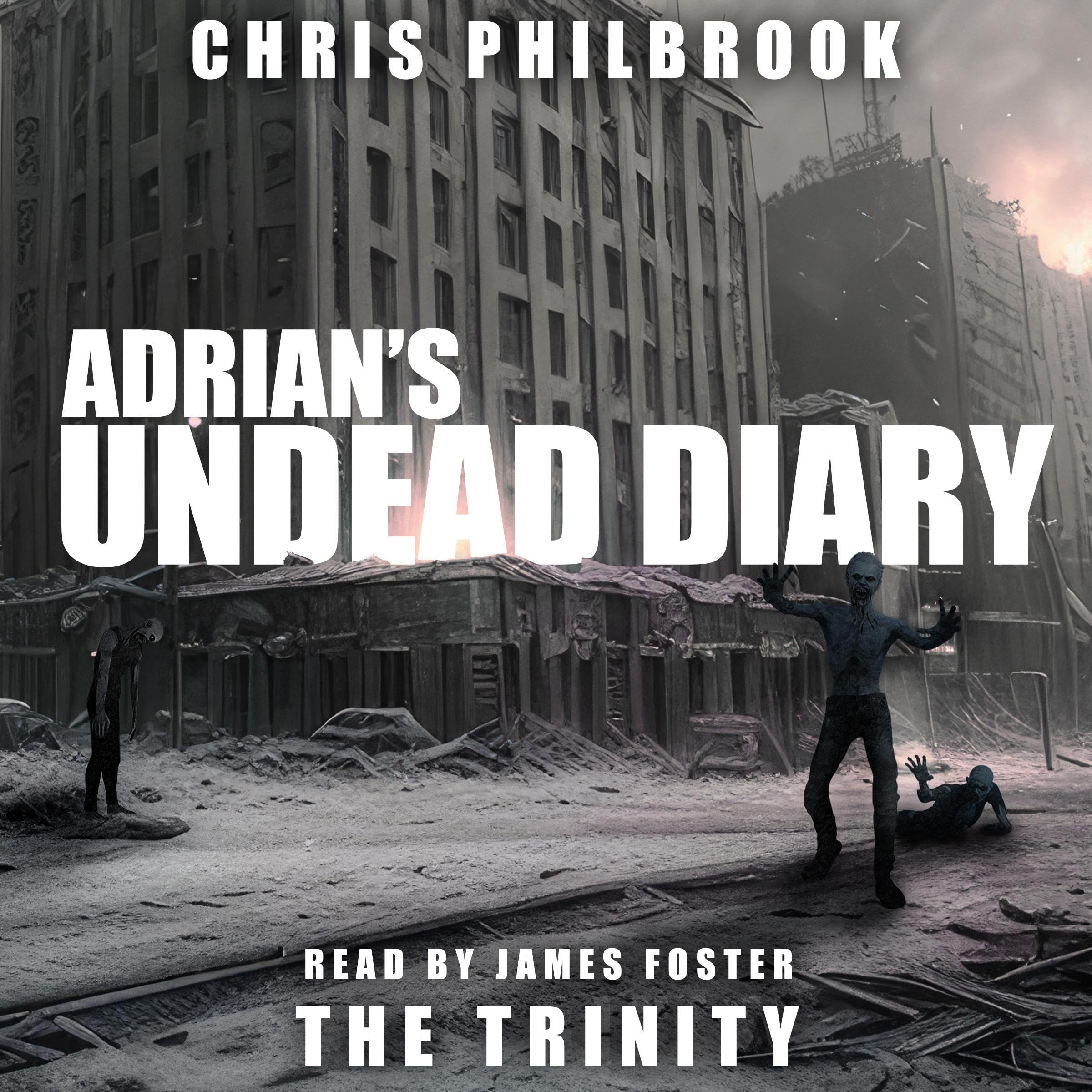 The Trinity: Adrian's Undead Diary, Book 7 by Chris Philbrook | Goodreads