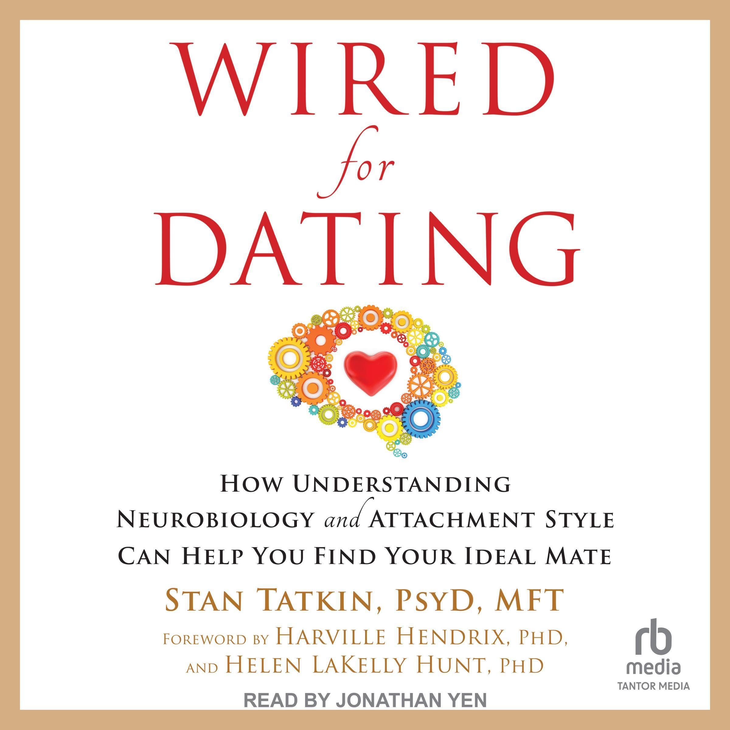 Wired for Dating: How Understanding Neurobiology and Attachment Style ...