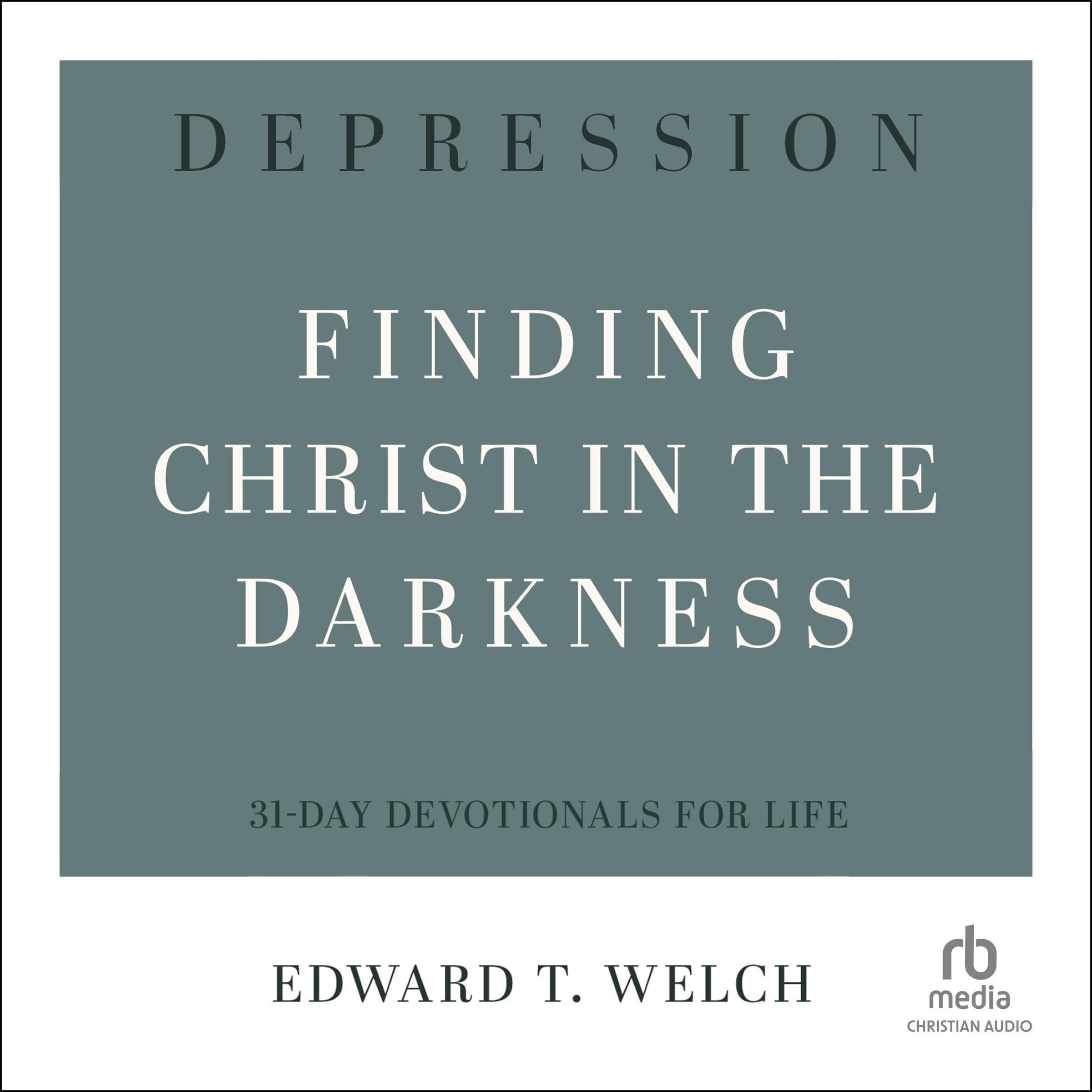 Depression: Finding Christ in the Darkness by Edward T. Welch | Goodreads