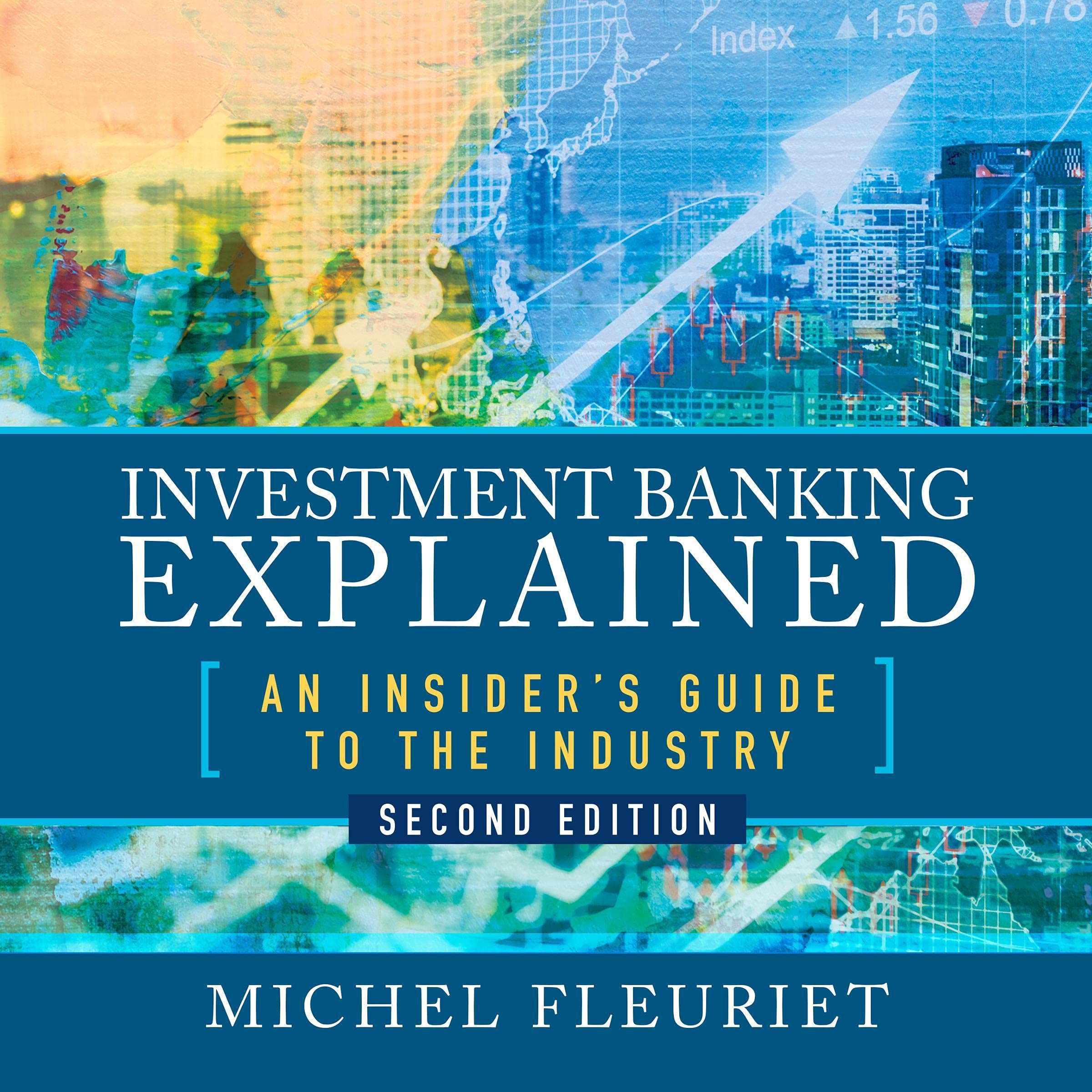 Investment Banking Explained, Second Edition: An Insider's Guide to the ...